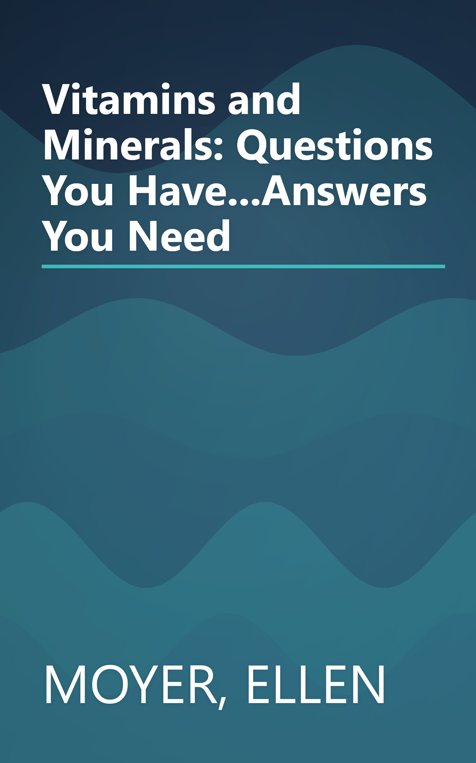 Vitamins and Minerals: Questions You Have...Answers You Need book cover