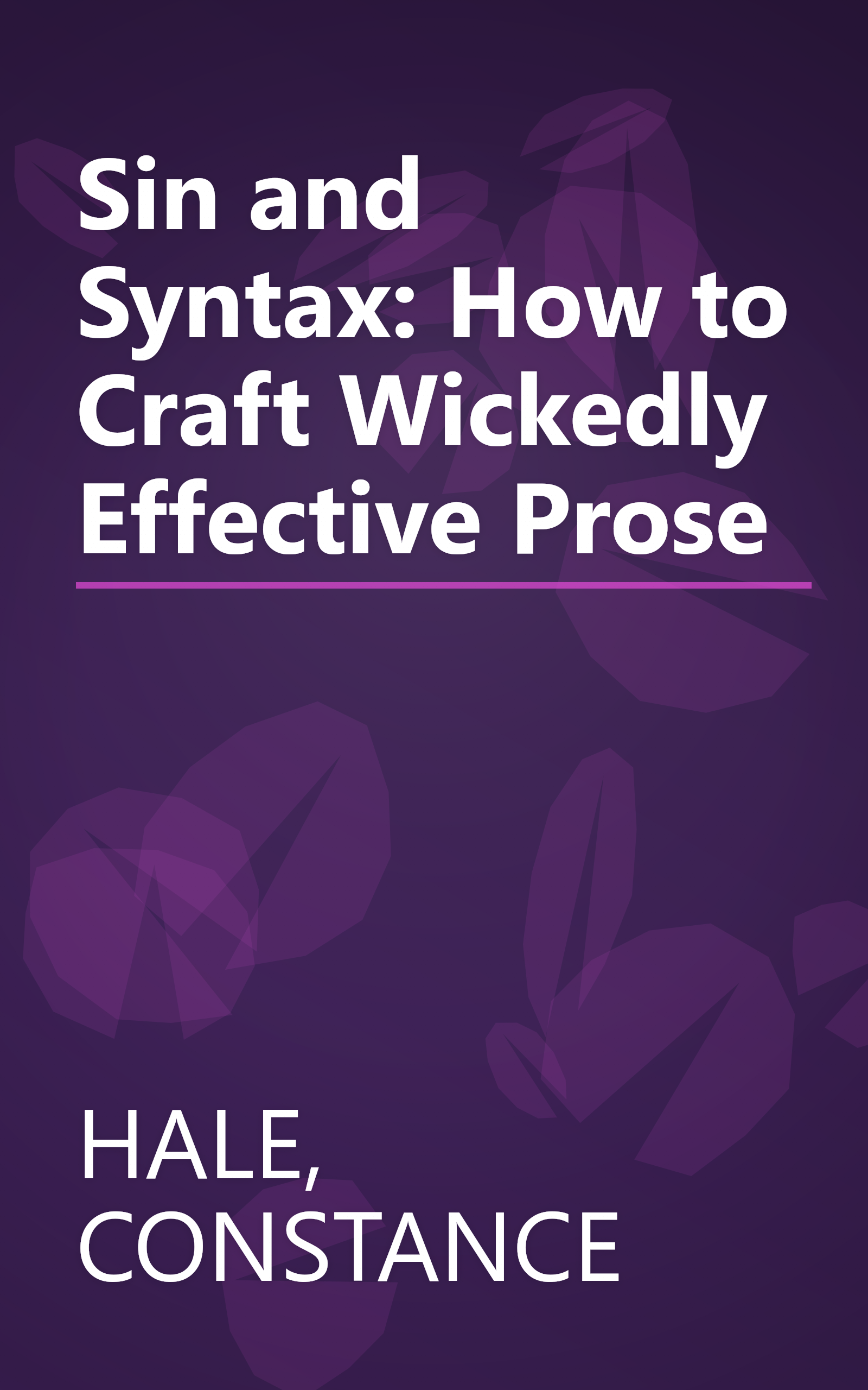 Sin and Syntax: How to Craft Wickedly Effective Prose book cover