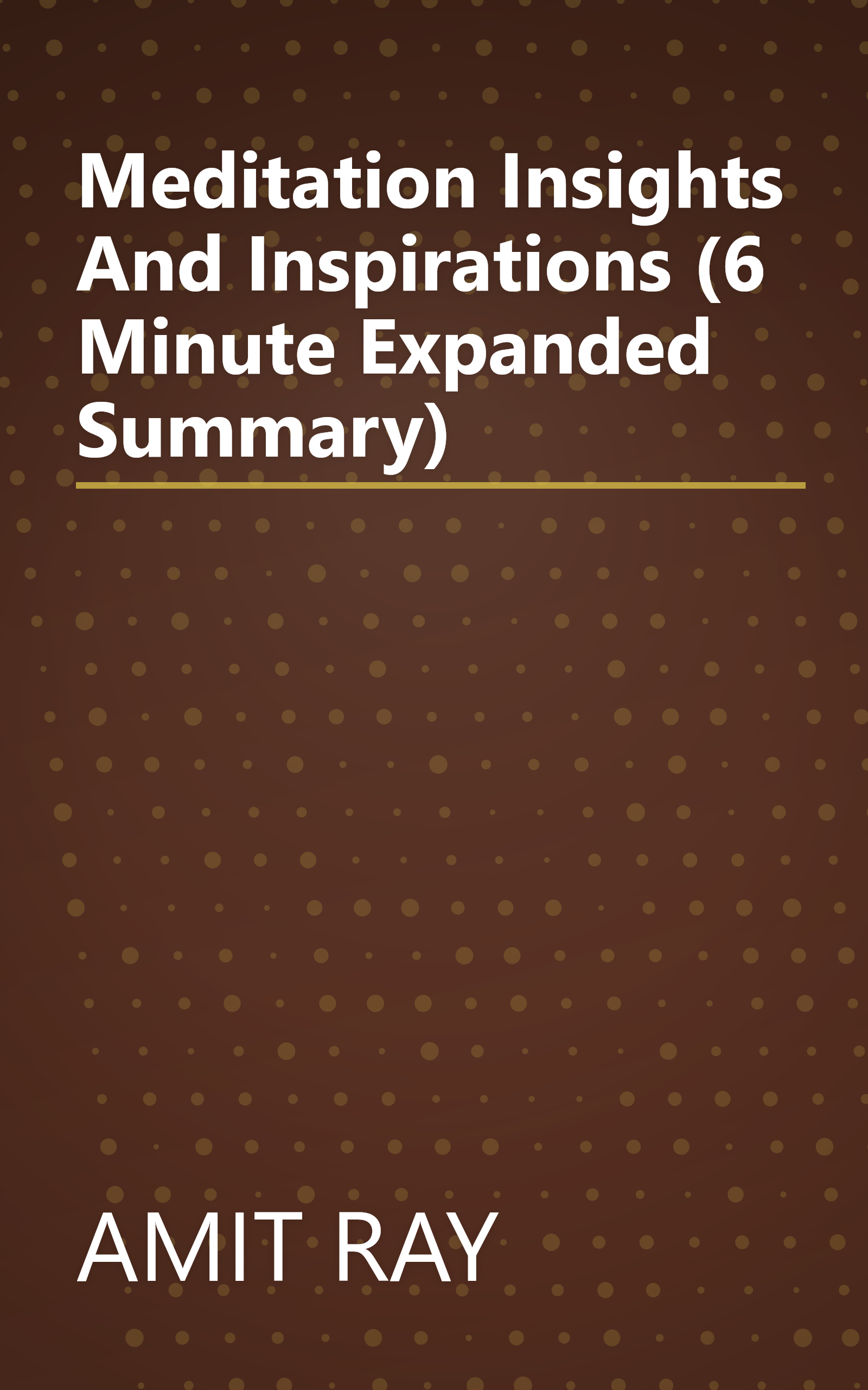 Meditation  Insights And Inspirations (6 Minute   Expanded Summary) book cover