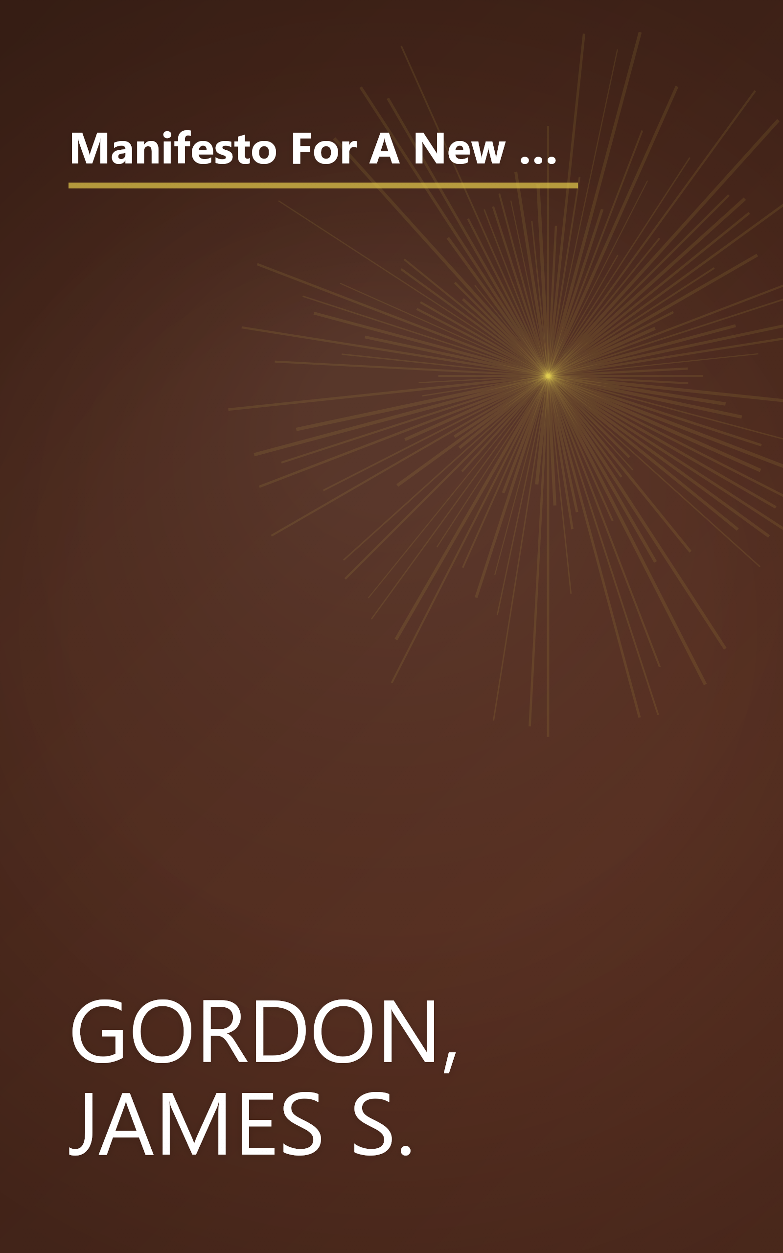 Manifesto For A New Medicine: Your Guide To Healing Partnerships And The Wise Use Of Alternative Therapies book cover