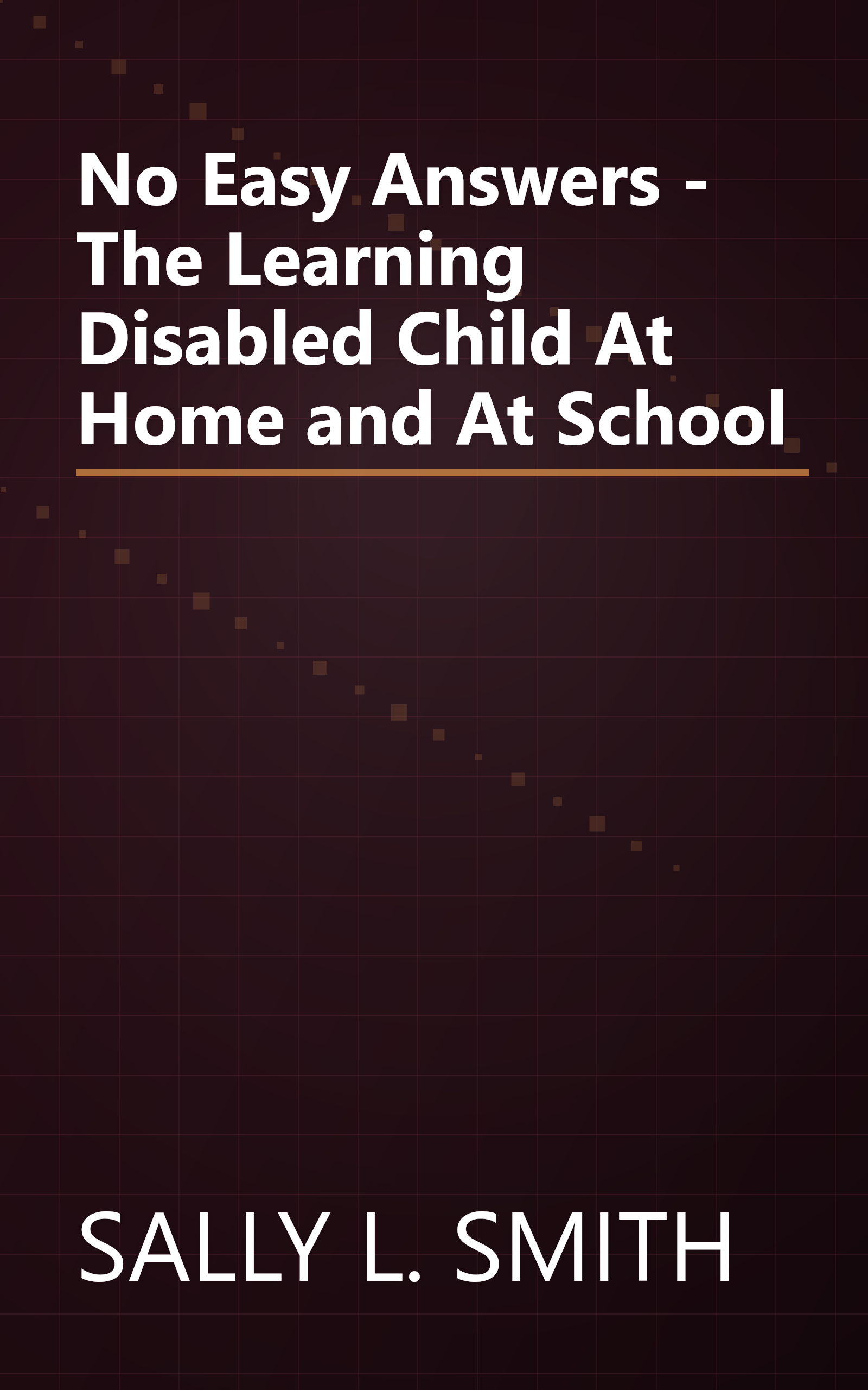 No Easy Answers - The Learning Disabled Child At Home and At School book cover