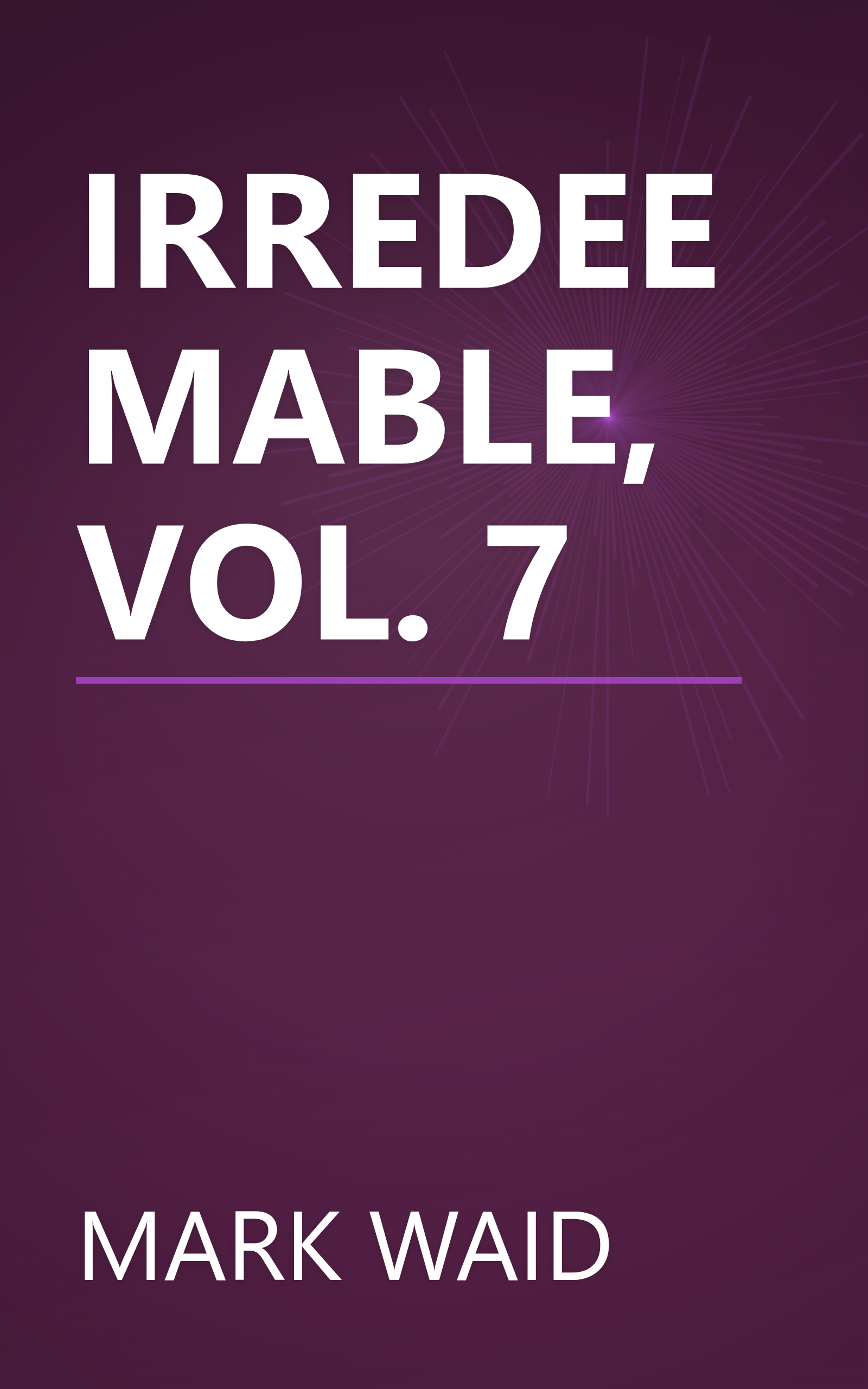 IRREDEEMABLE, VOL. 7 book cover