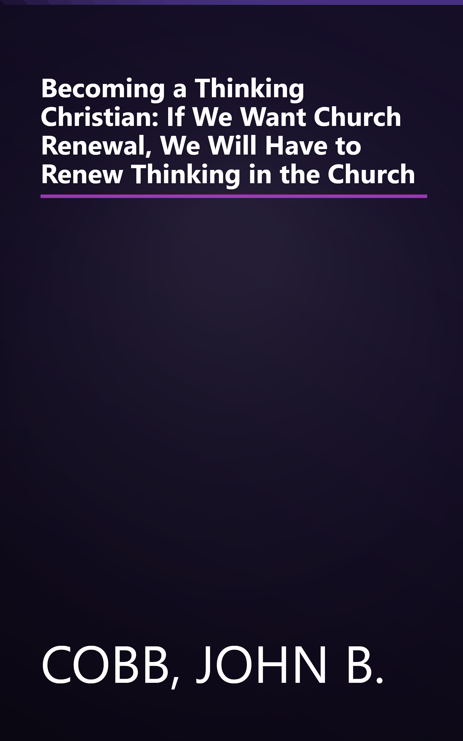 Becoming a Thinking Christian: If We Want Church Renewal, We Will Have to Renew Thinking in the Church book cover