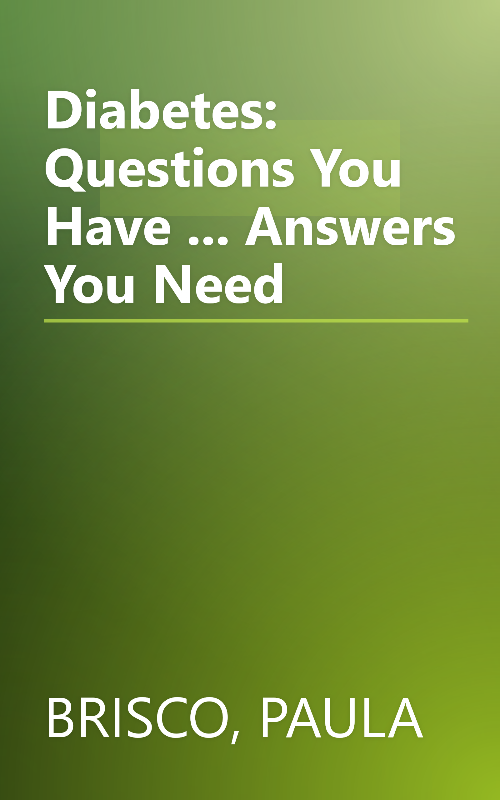 Diabetes: Questions You Have ... Answers You Need book cover
