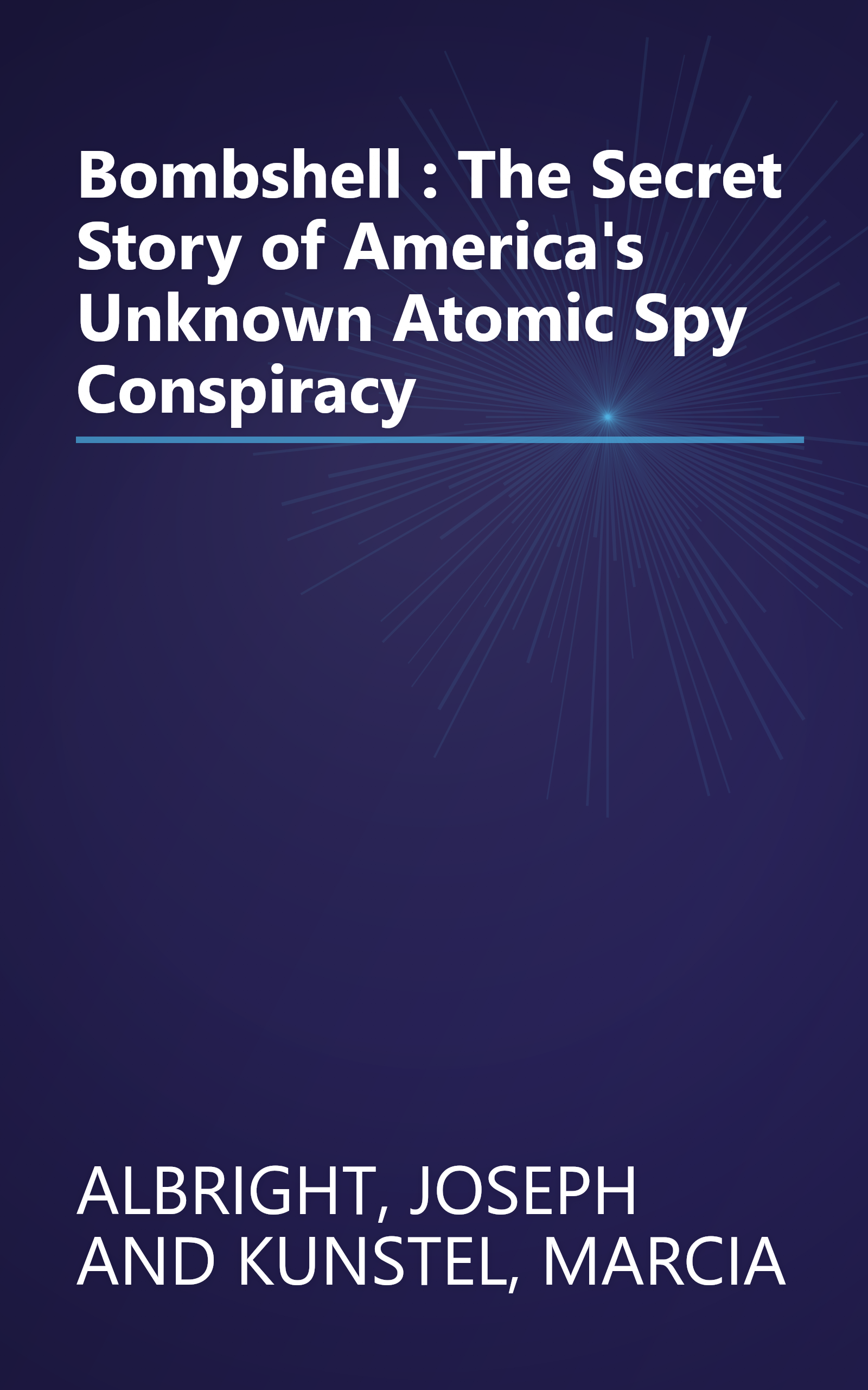 Bombshell : The Secret Story of America's Unknown Atomic Spy Conspiracy book cover