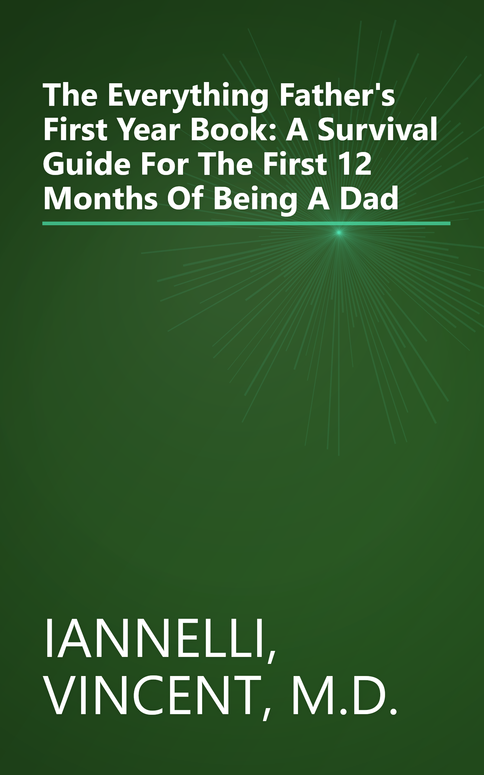 The Everything Father's First Year Book: A Survival Guide For The First 12 Months Of Being A Dad book cover