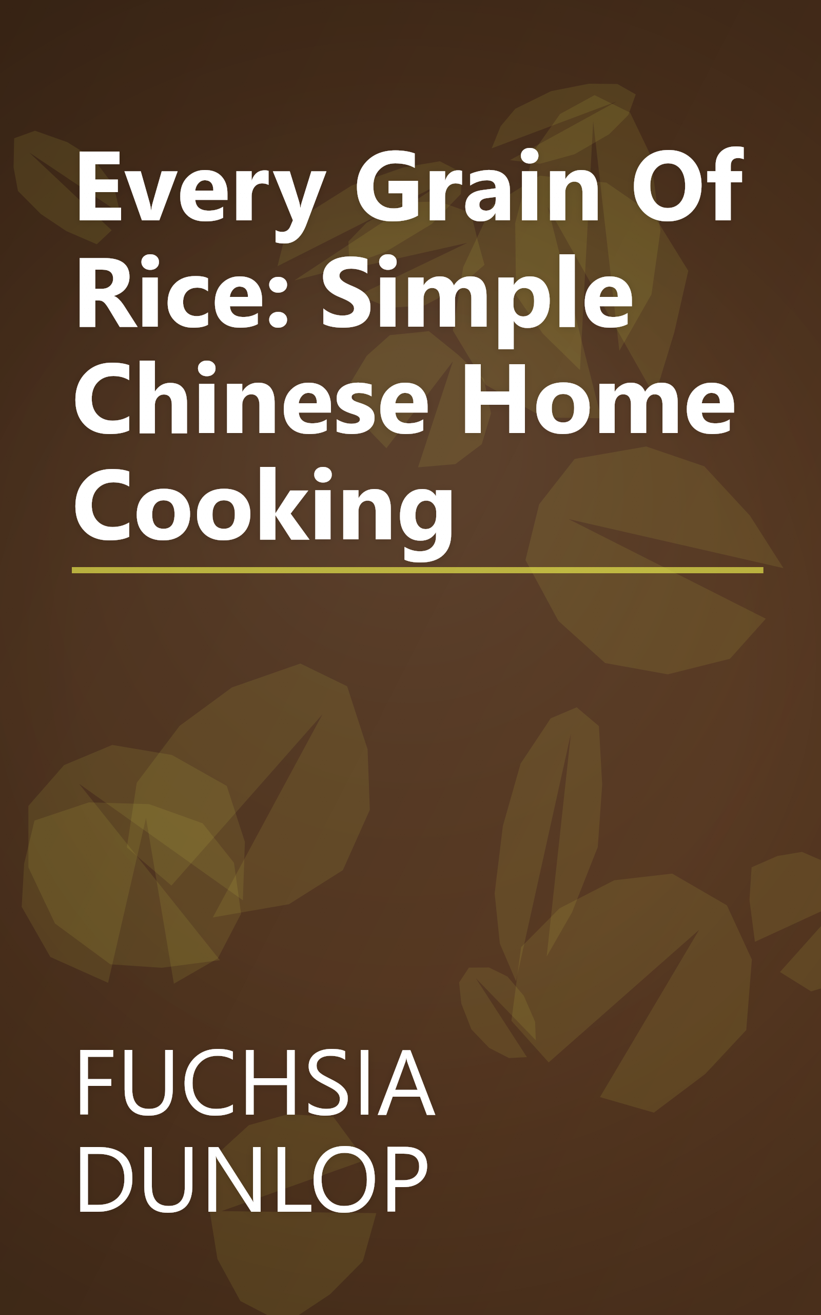 Every Grain Of Rice: Simple Chinese Home Cooking book cover