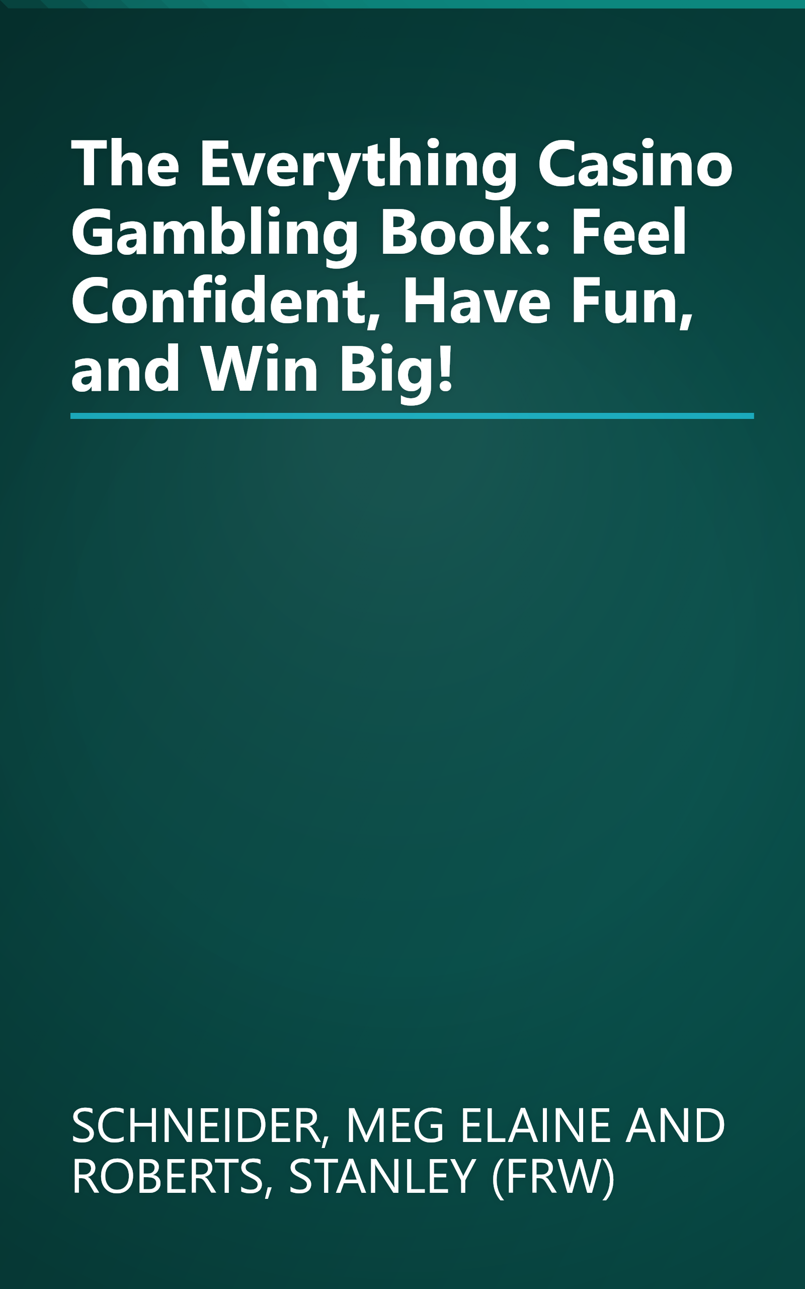 The Everything Casino Gambling Book: Feel Confident, Have Fun, and Win Big! book cover