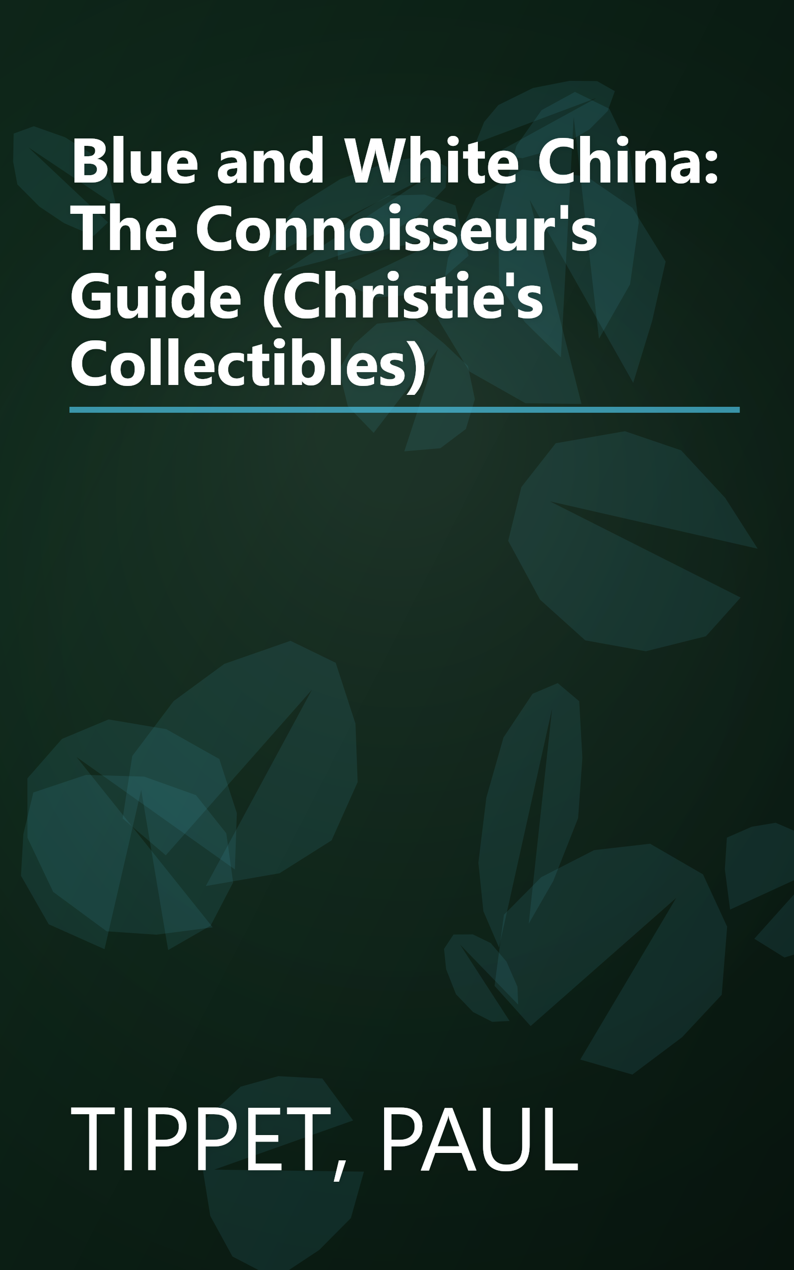 Blue and White China: The Connoisseur's Guide (Christie's Collectibles) book cover