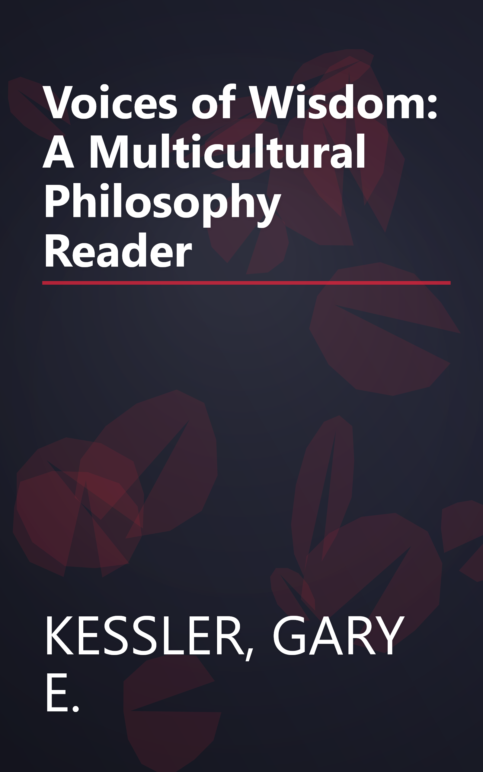 Voices of Wisdom: A Multicultural Philosophy Reader book cover