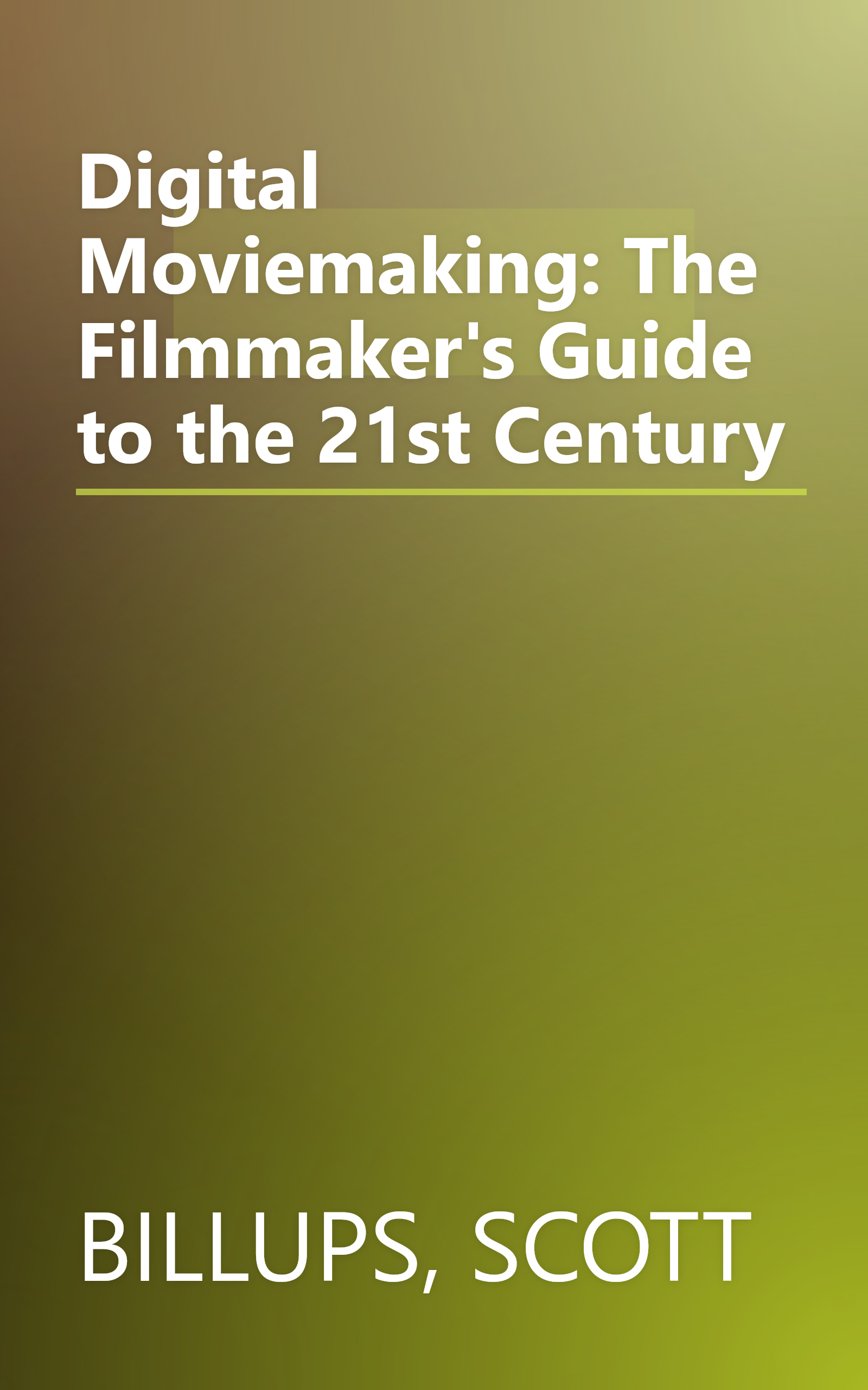 Digital Moviemaking: The Filmmaker's Guide to the 21st Century book cover