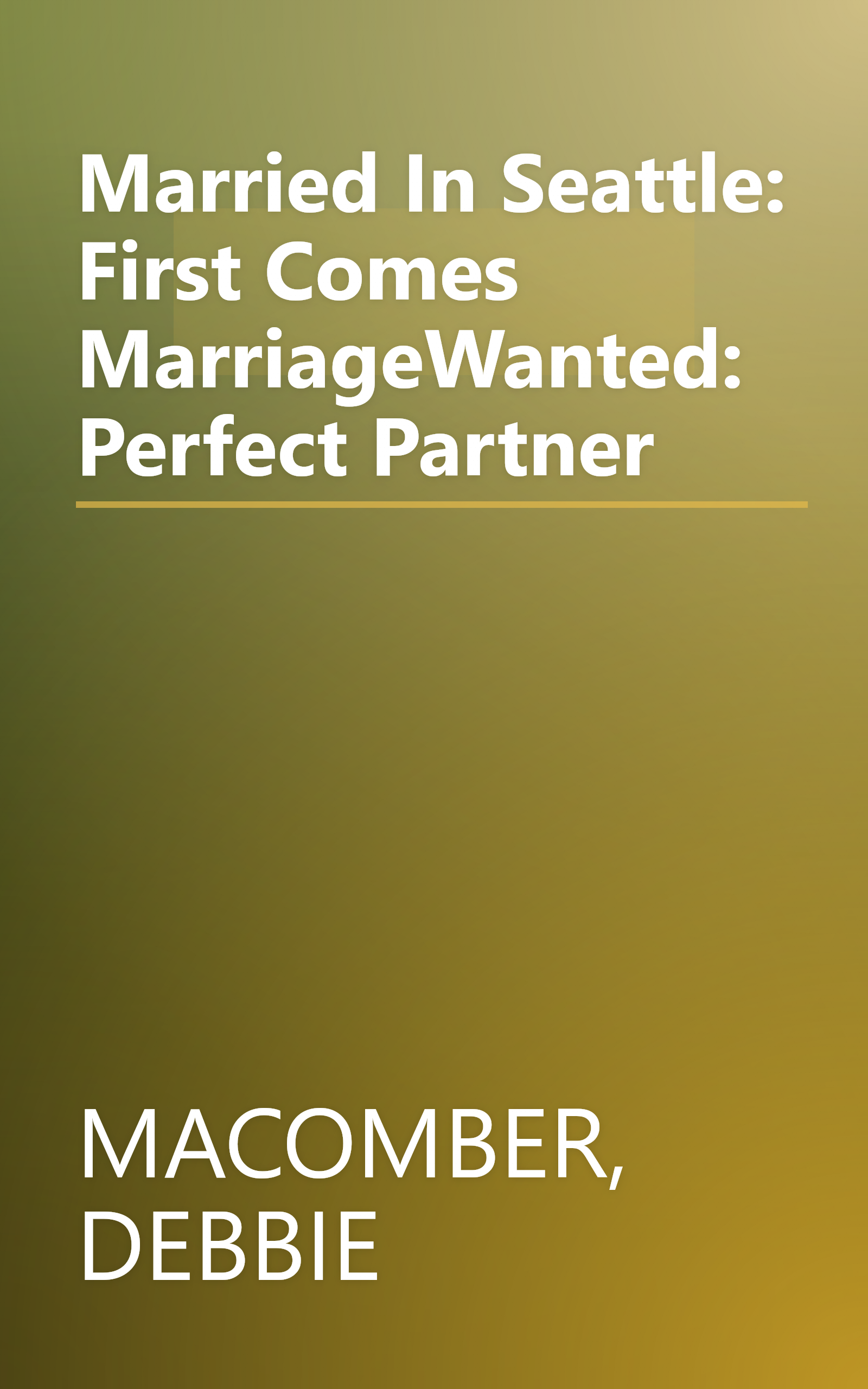 Married In Seattle: First Comes MarriageWanted: Perfect Partner book cover
