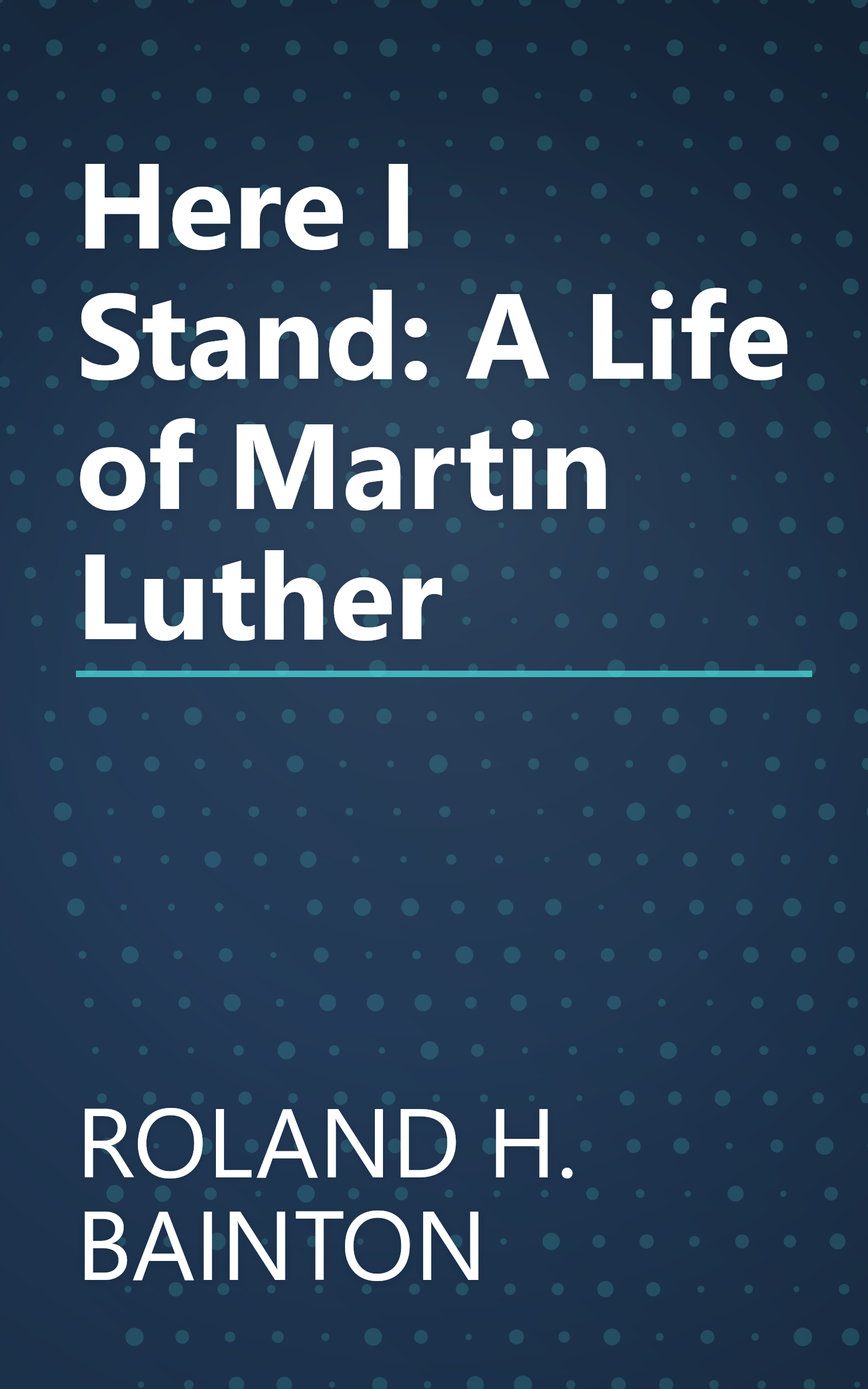 Here I Stand: A Life of Martin Luther book cover