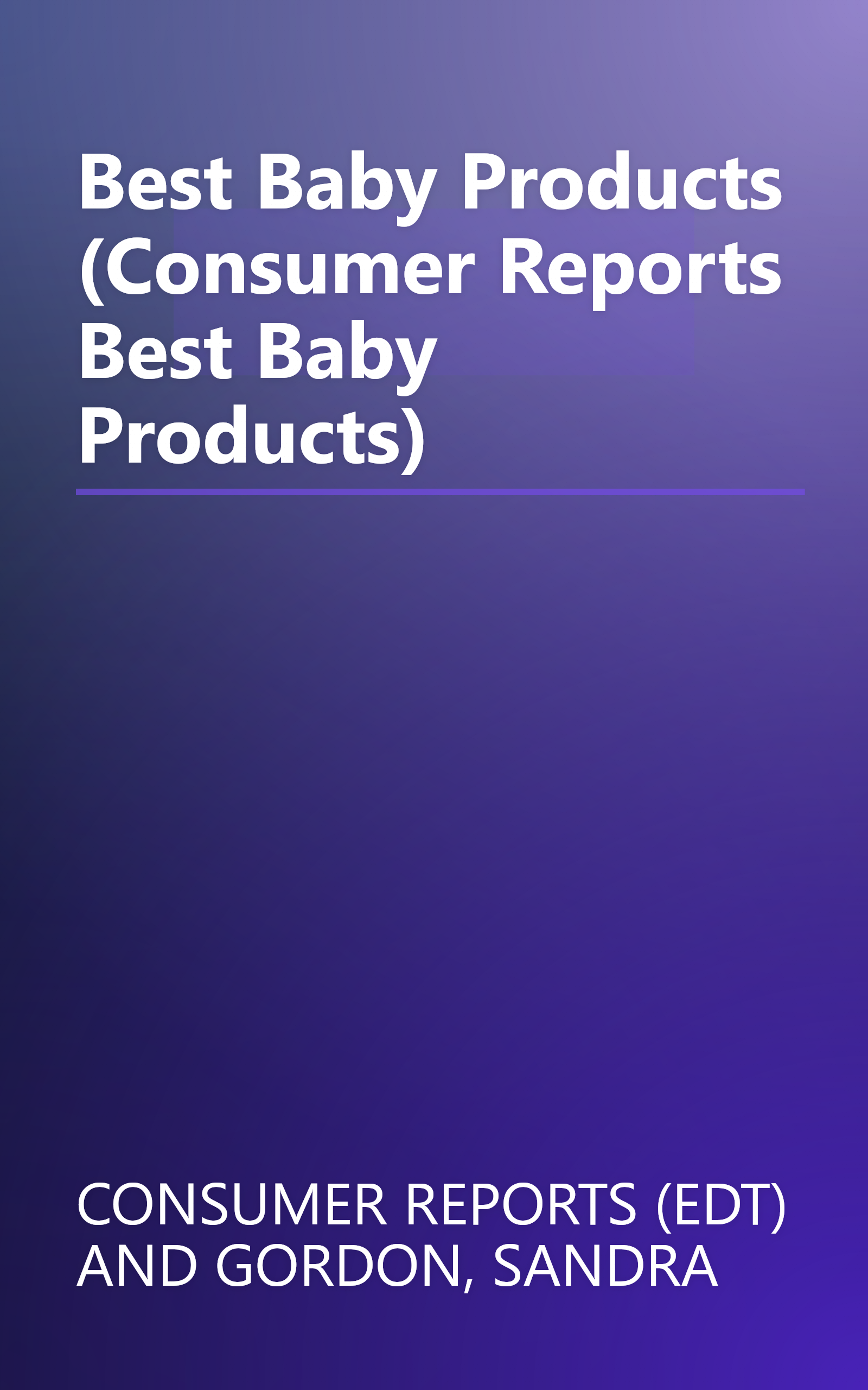 Best Baby Products (Consumer Reports Best Baby Products) book cover