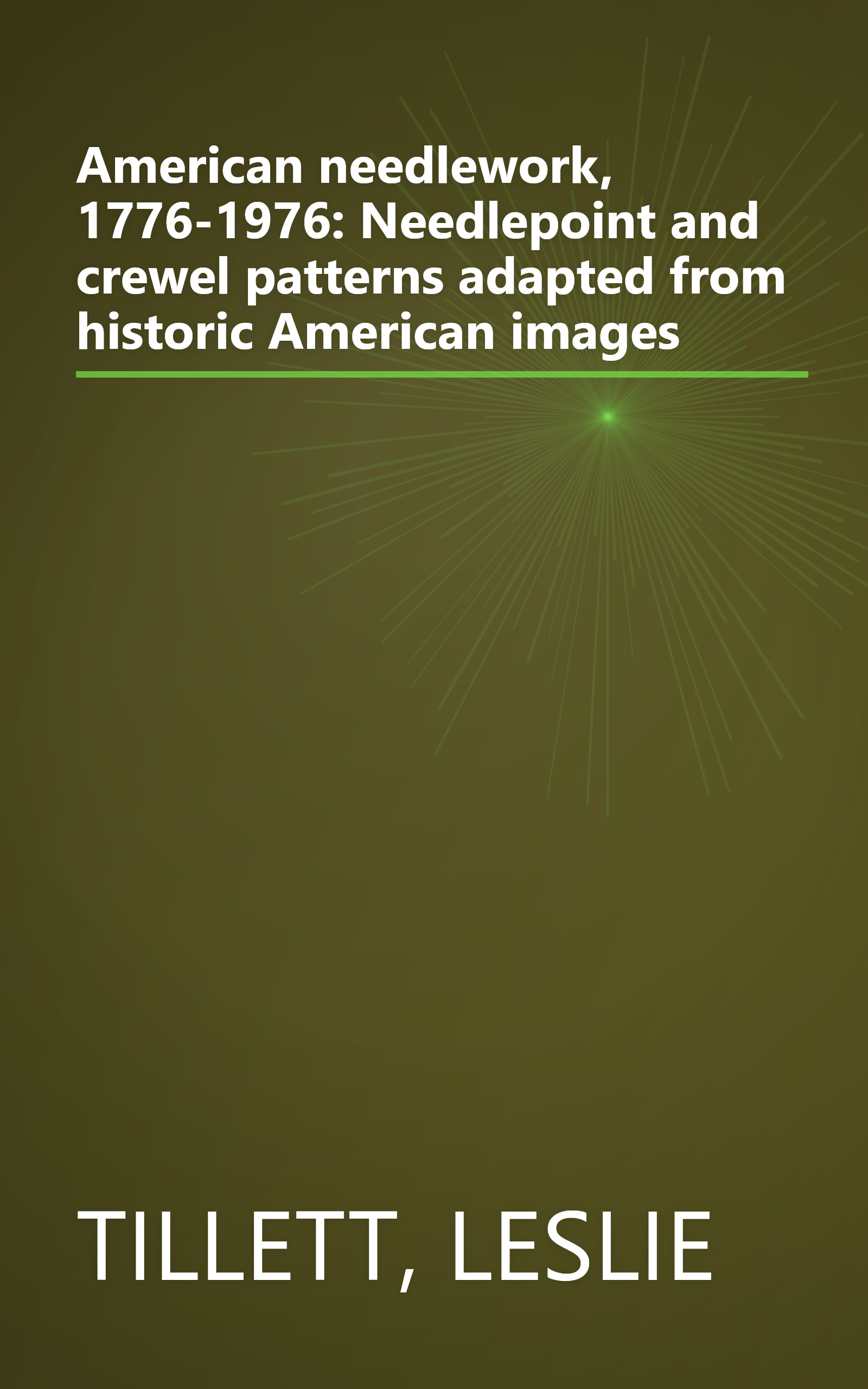 American needlework, 1776-1976: Needlepoint and crewel patterns adapted from historic American images book cover