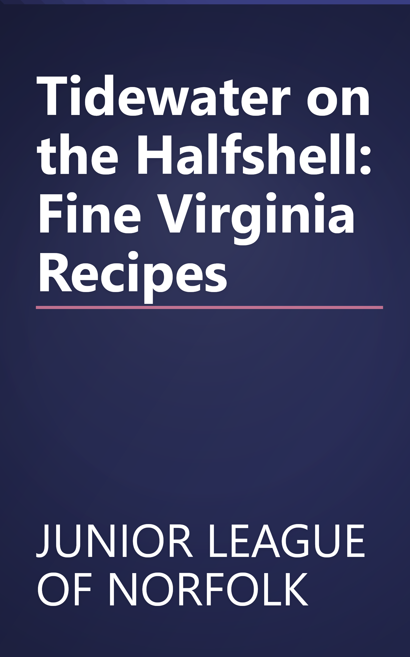 Tidewater on the Halfshell: Fine Virginia Recipes book cover