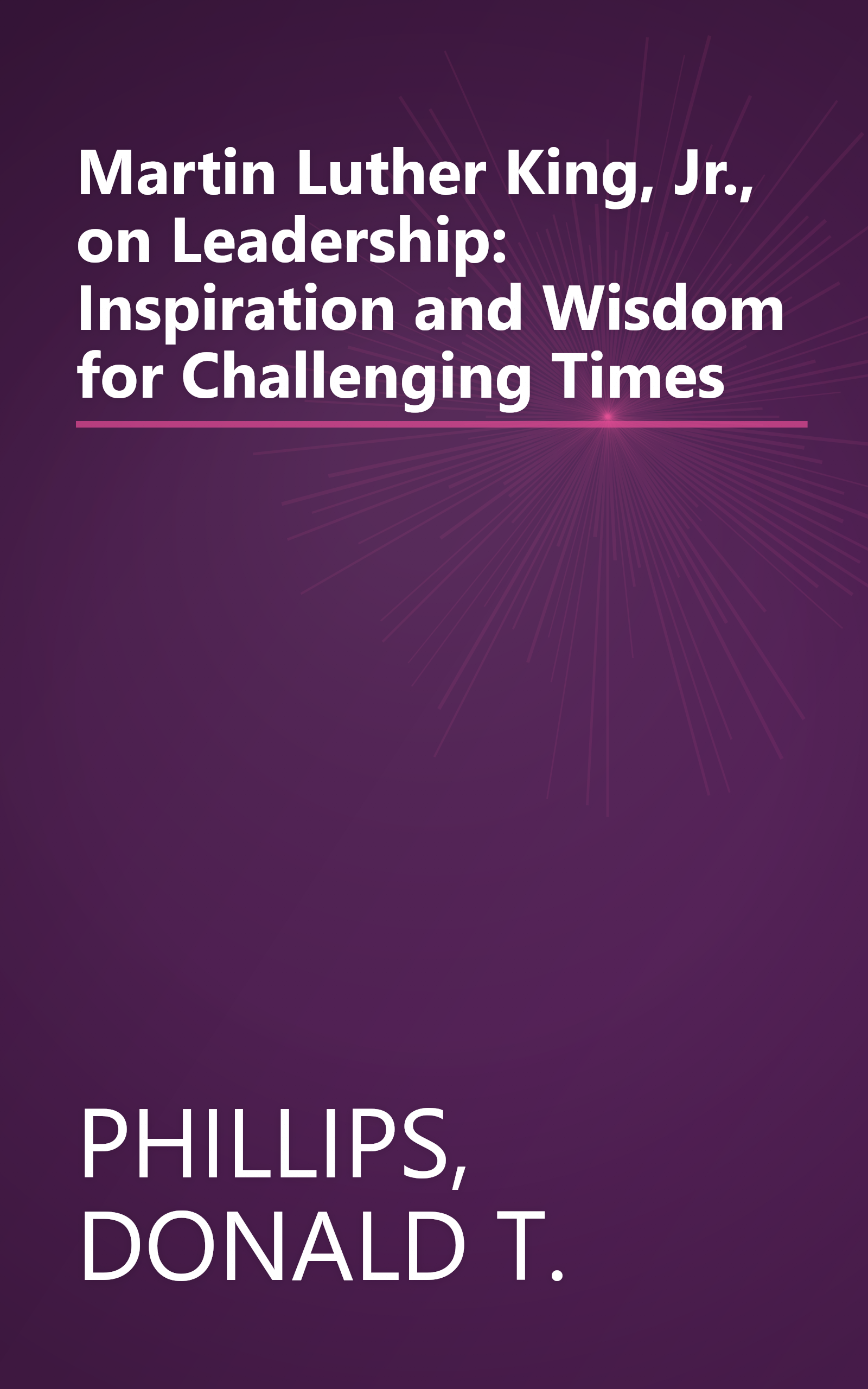 Martin Luther King, Jr., on Leadership: Inspiration and Wisdom for Challenging Times book cover