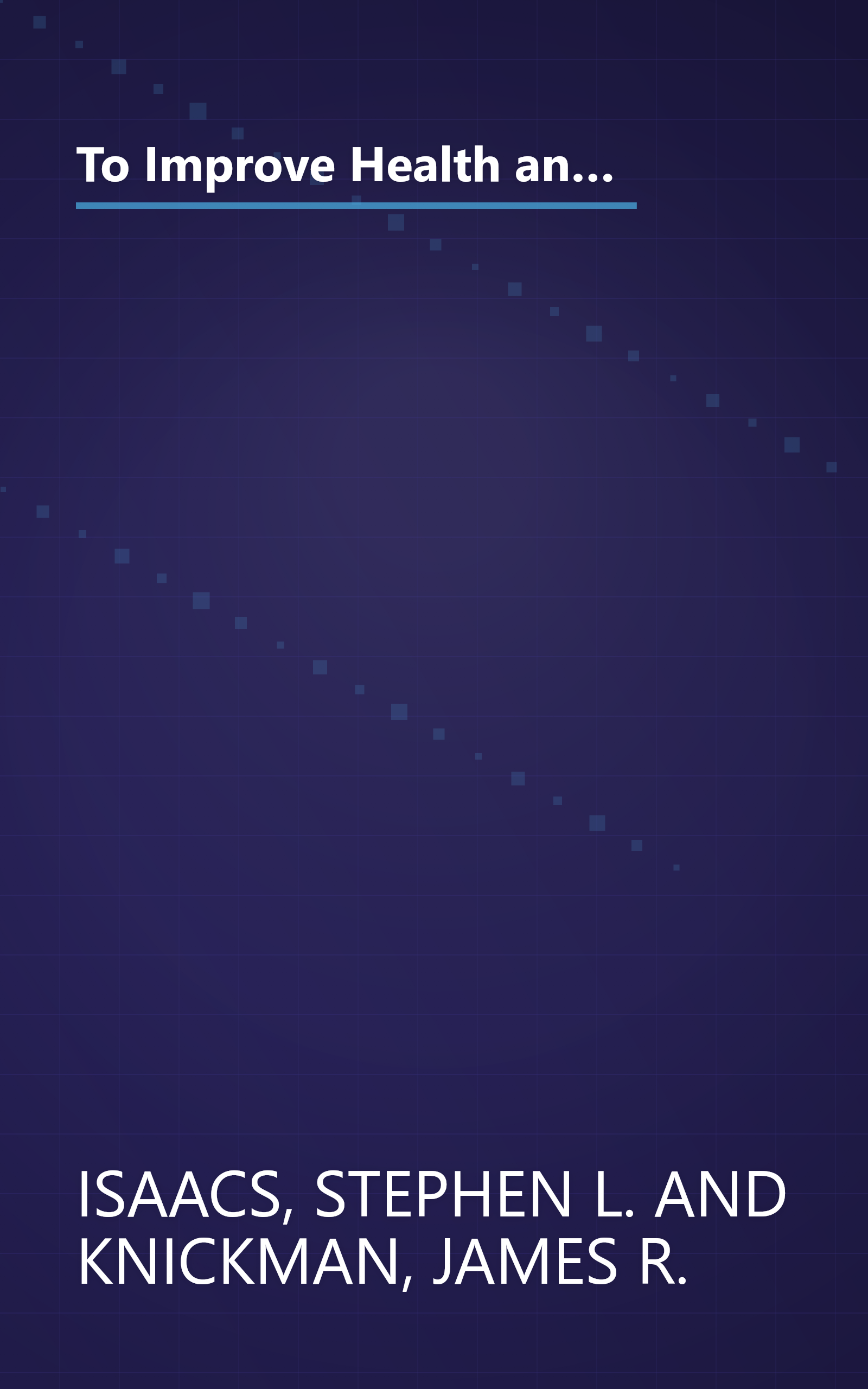 To Improve Health and Health Care: The Robert Wood Johnson Foundation Anthology (Public Health/Robert Wood Johnson Foundation Anthology) book cover