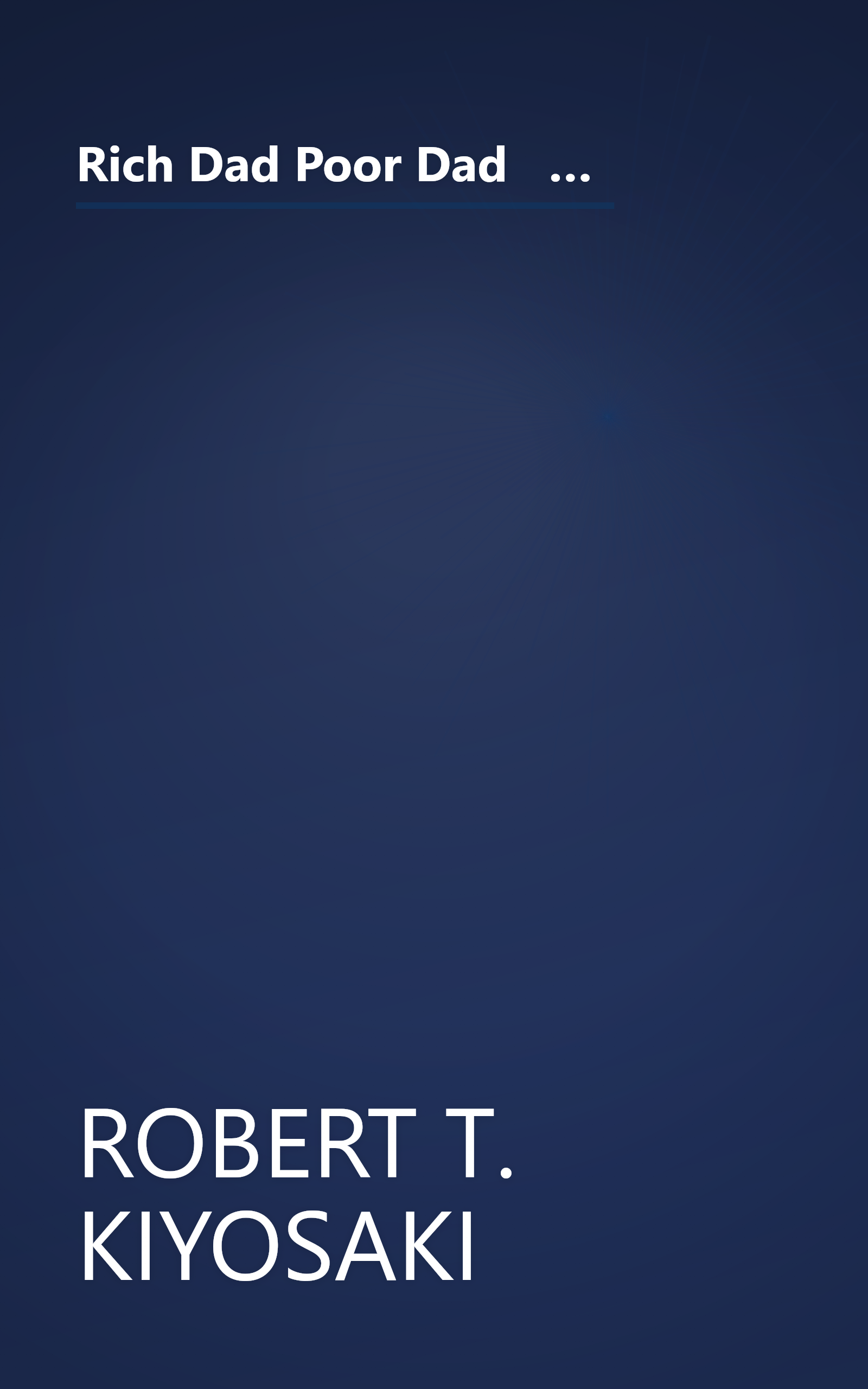 Rich Dad Poor Dad   What The Rich Teach Their Kids About Money That The Poor And Middle Class Do Not (10 Minute   Deep Dive Summary) book cover