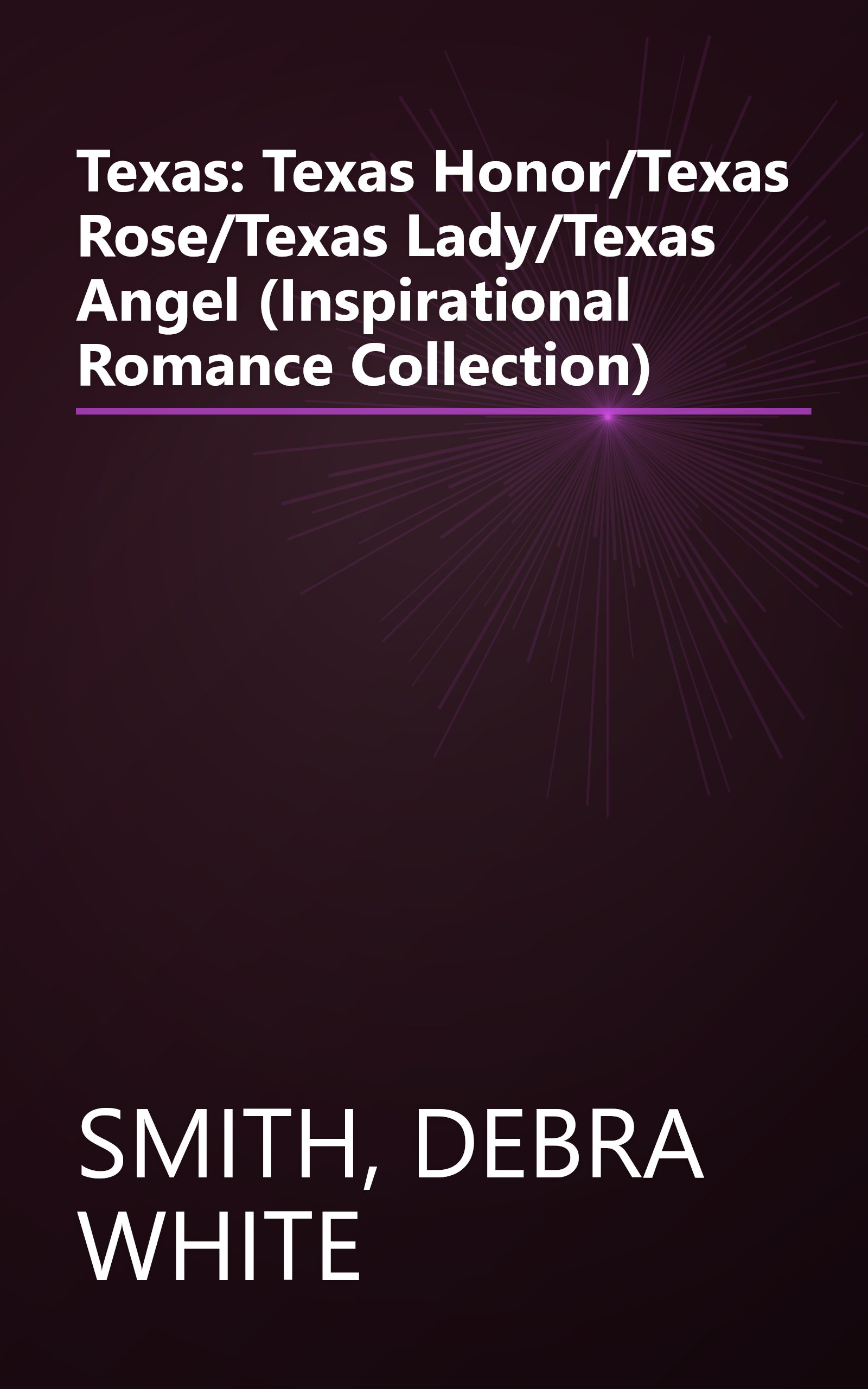 Texas: Texas Honor/Texas Rose/Texas Lady/Texas Angel (Inspirational Romance Collection) book cover
