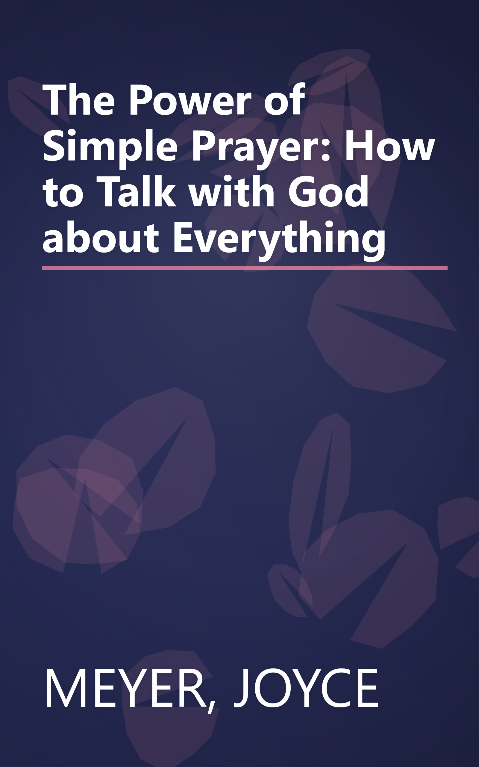The Power of Simple Prayer: How to Talk with God about Everything book cover