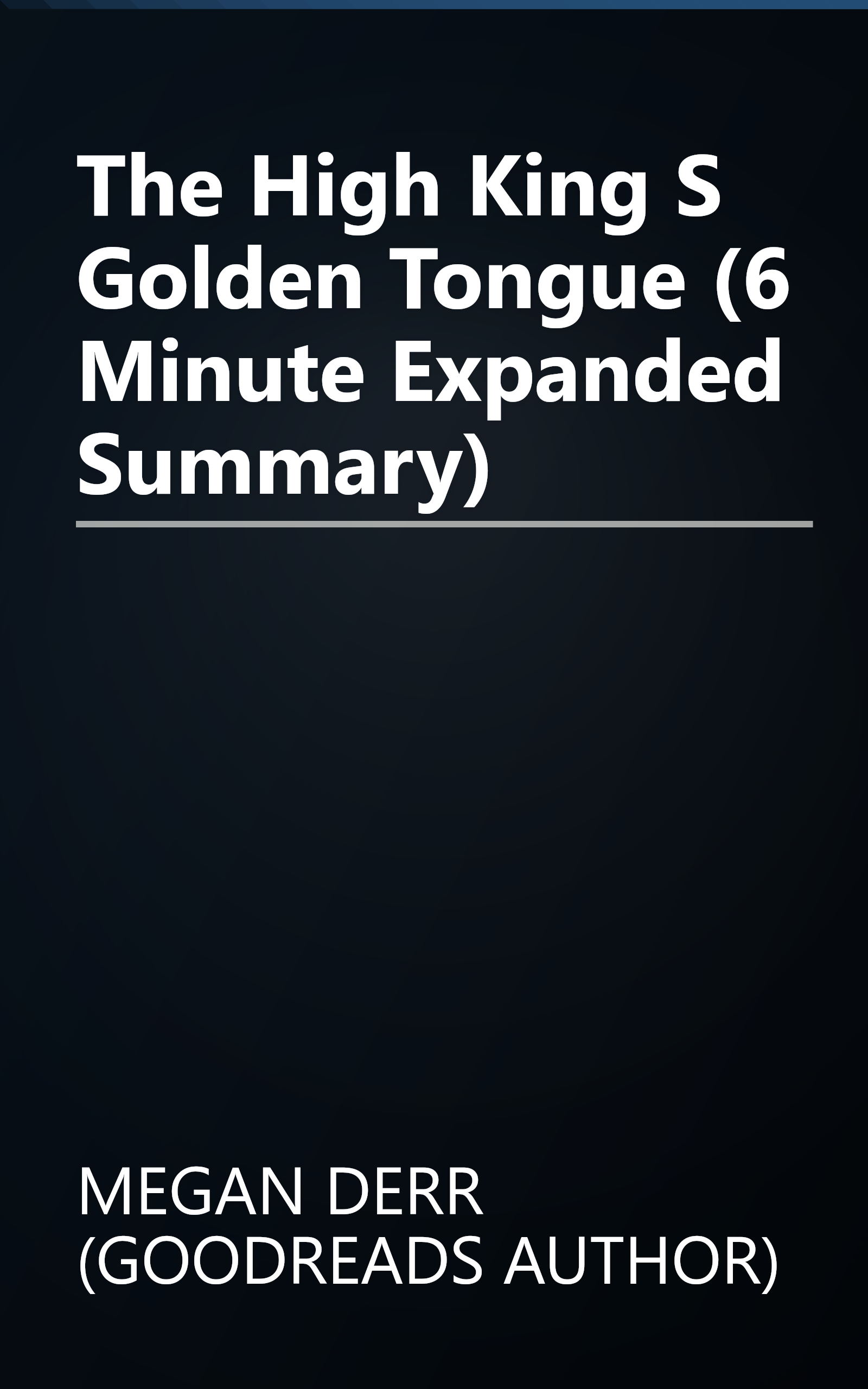 The High King S Golden Tongue (6 Minute   Expanded Summary) book cover