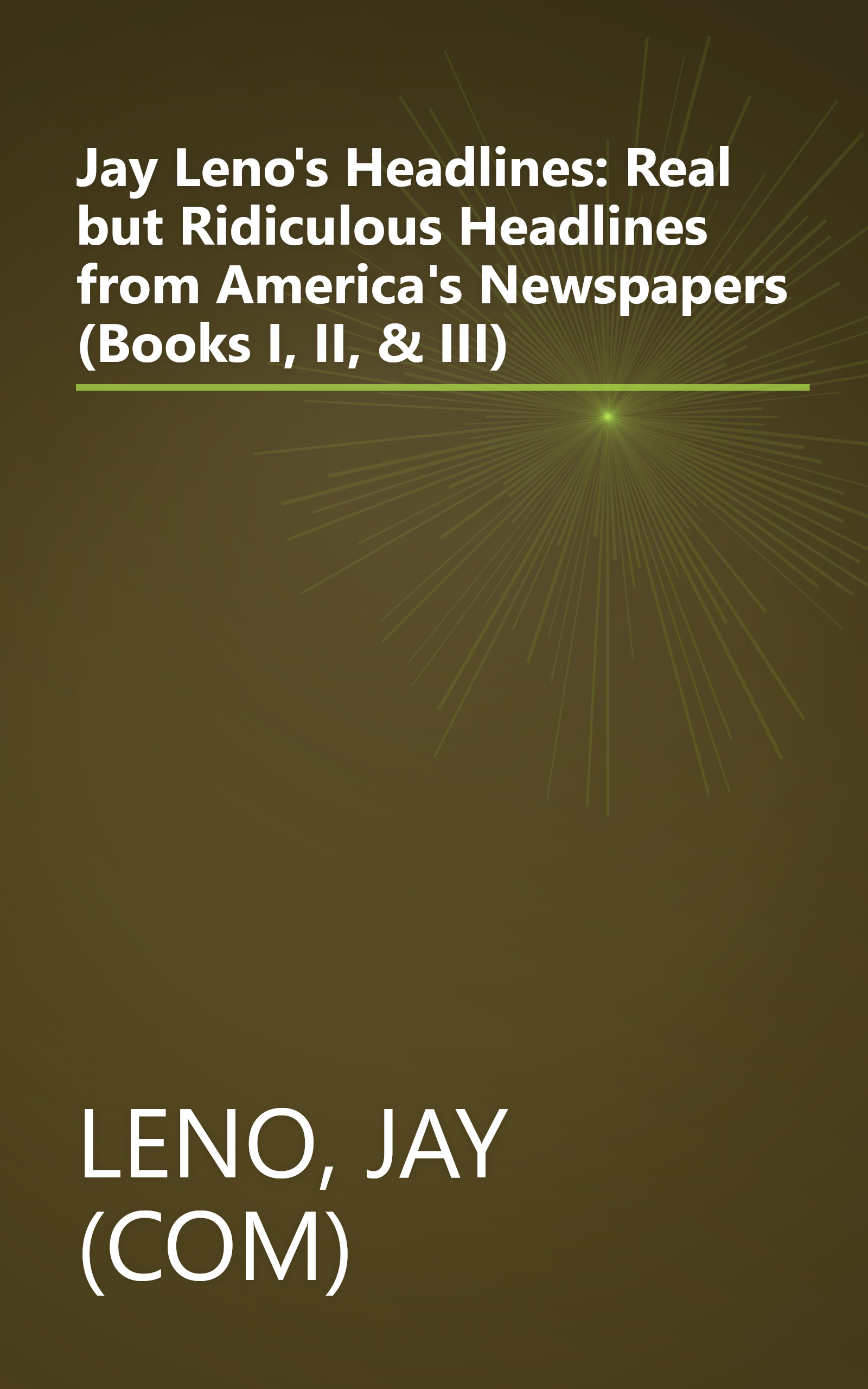 Jay Leno's Headlines: Real but Ridiculous Headlines from America's Newspapers (Books I, II, & III) book cover