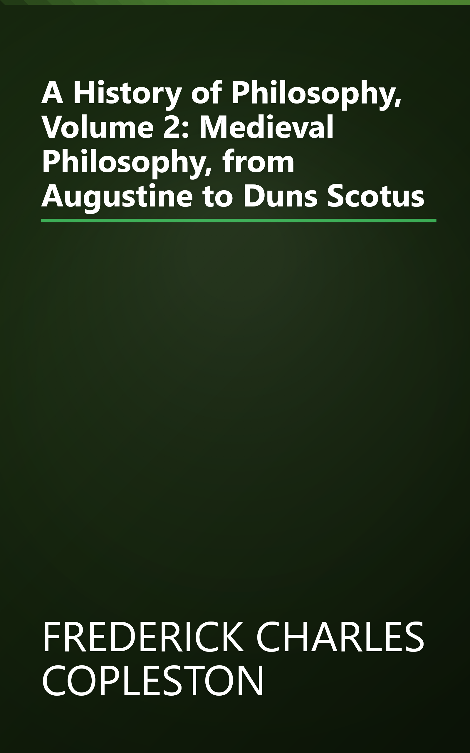 A History of Philosophy, Volume 2: Medieval Philosophy, from Augustine to Duns Scotus book cover
