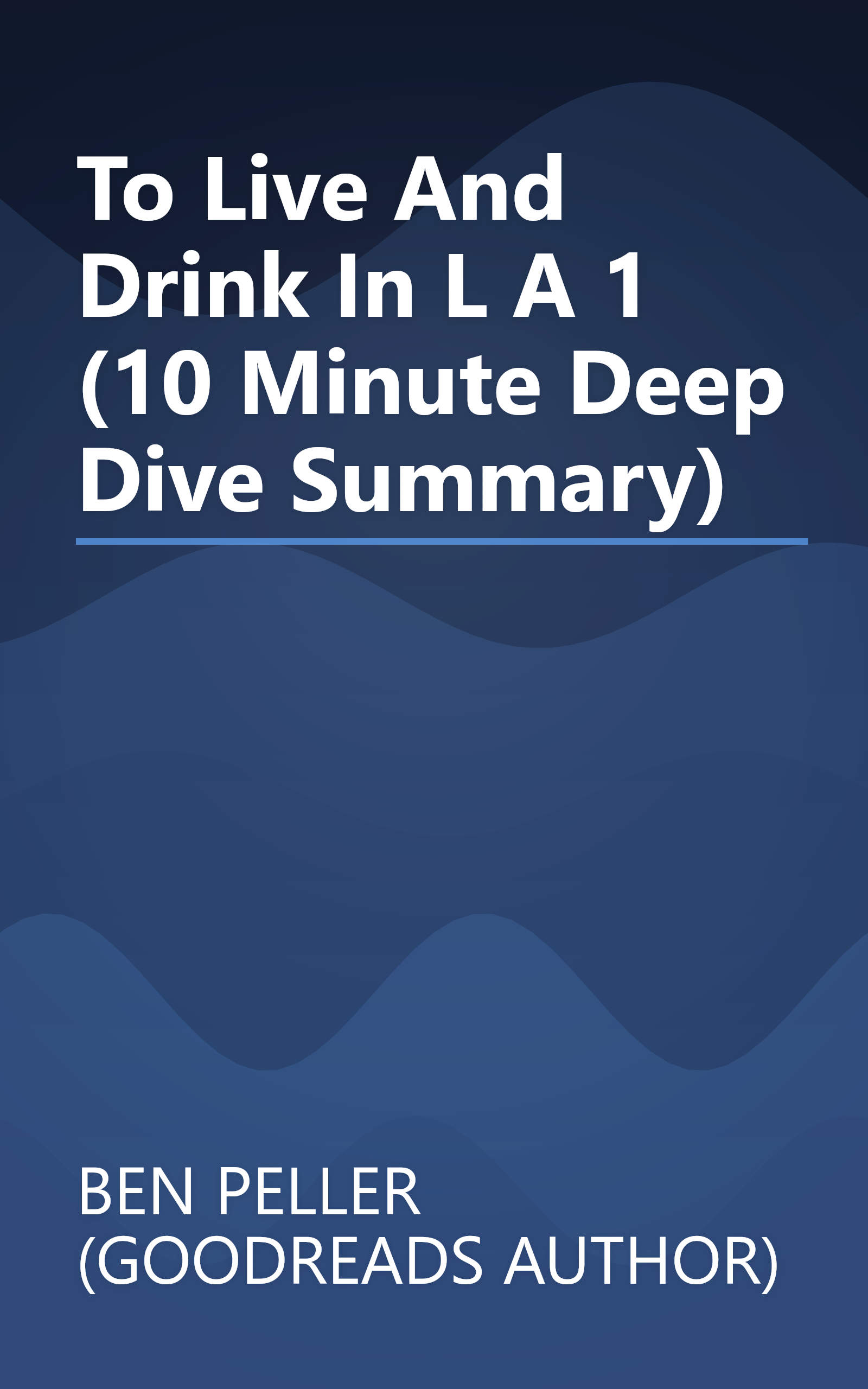 To Live And Drink In L A  1 (10 Minute   Deep Dive Summary) book cover