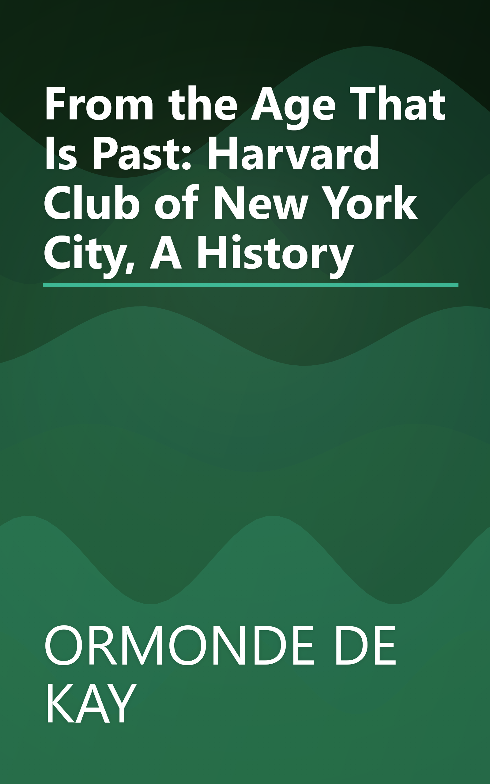 From the Age That Is Past: Harvard Club of New York City, A History book cover