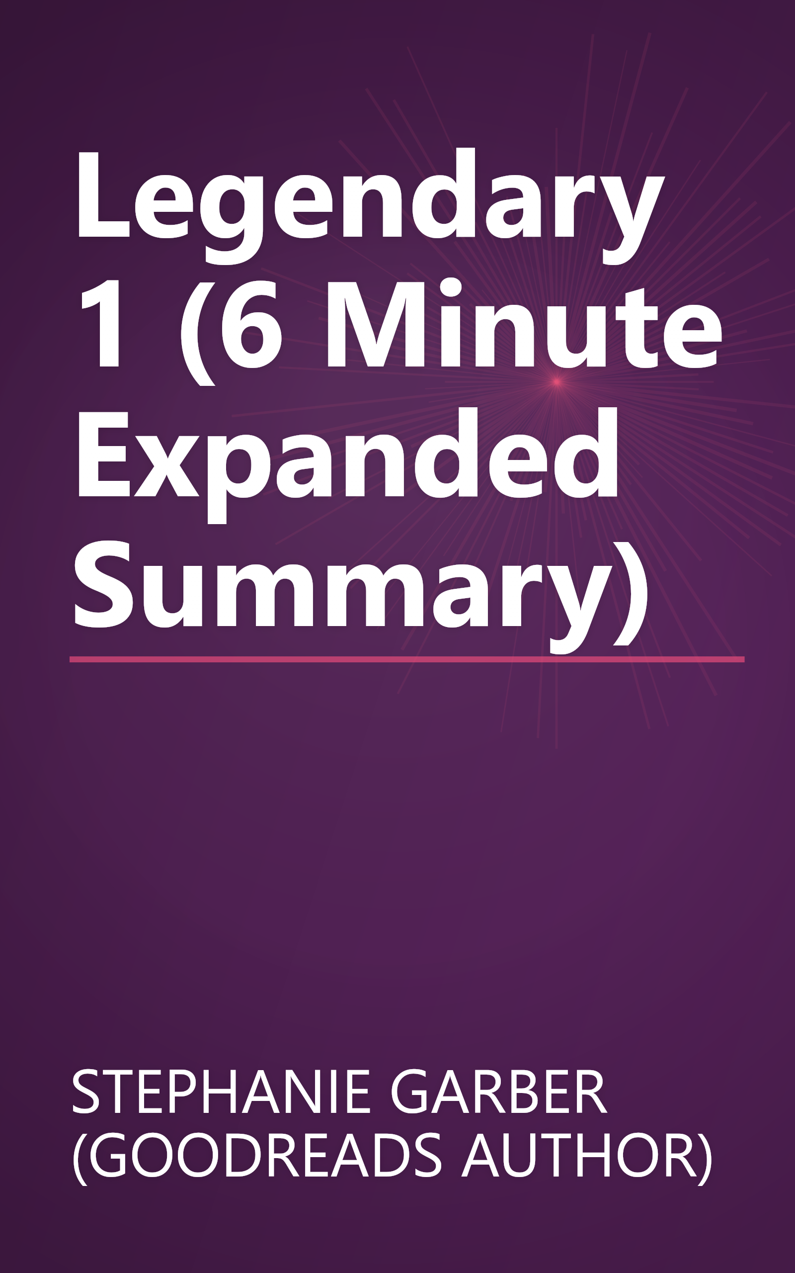 Legendary 1 (6 Minute   Expanded Summary) book cover