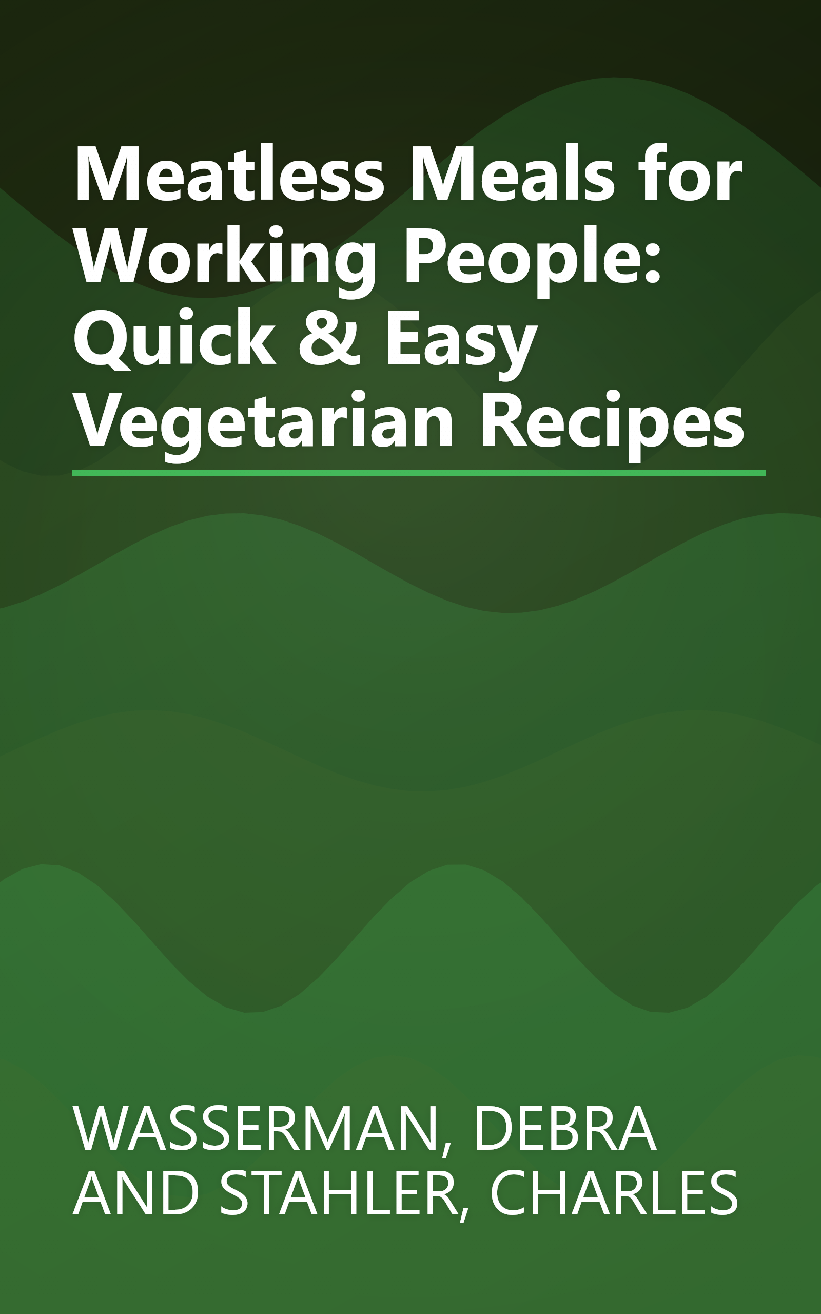 Meatless Meals for Working People: Quick & Easy Vegetarian Recipes book cover