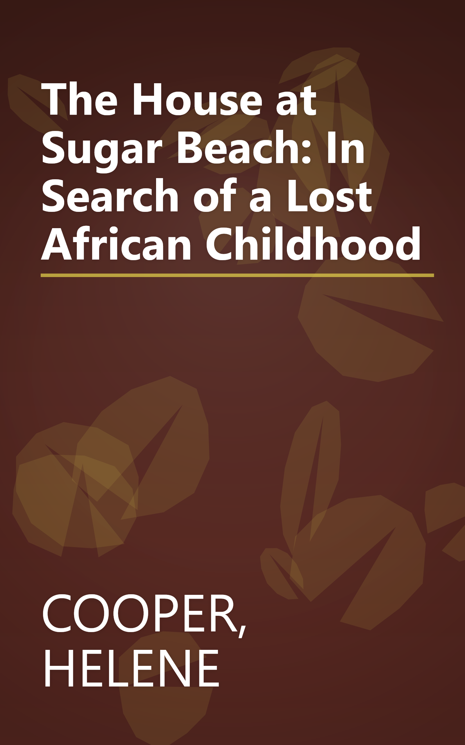 The House at Sugar Beach: In Search of a Lost African Childhood book cover