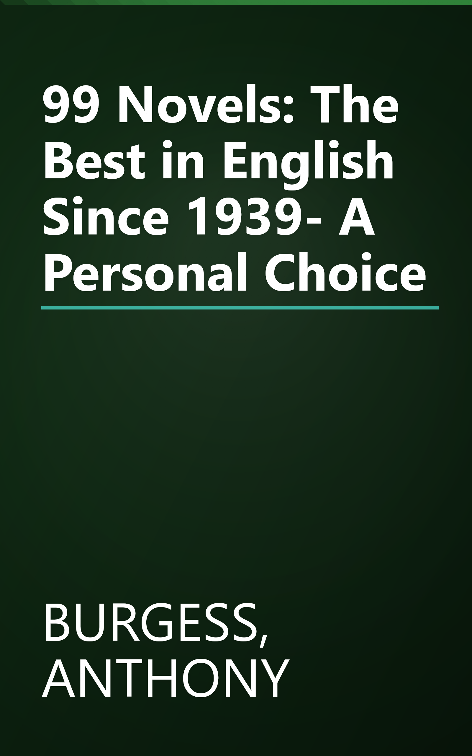 99 Novels: The Best in English Since 1939- A Personal Choice book cover