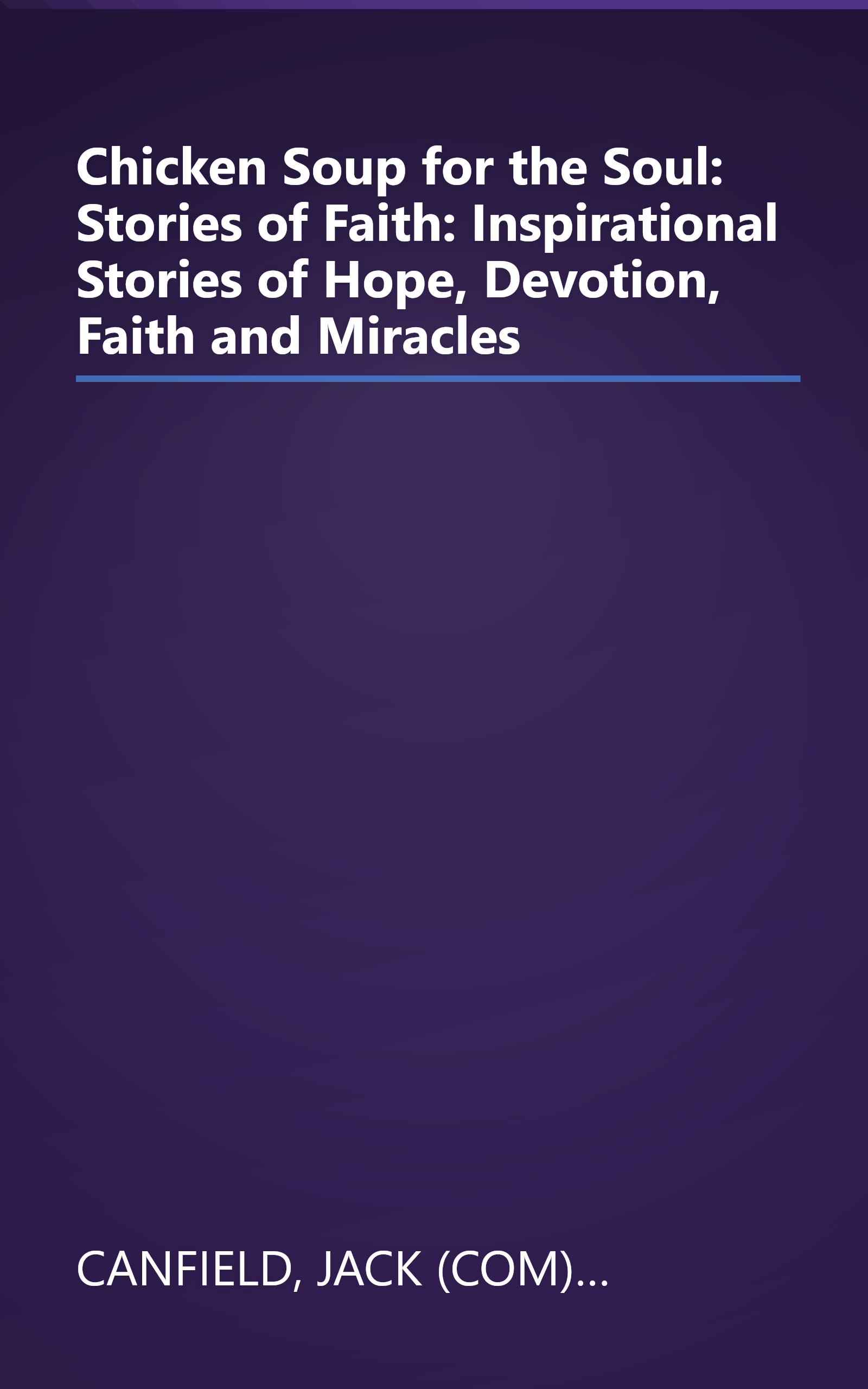 Chicken Soup for the Soul: Stories of Faith: Inspirational Stories of Hope, Devotion, Faith and Miracles book cover