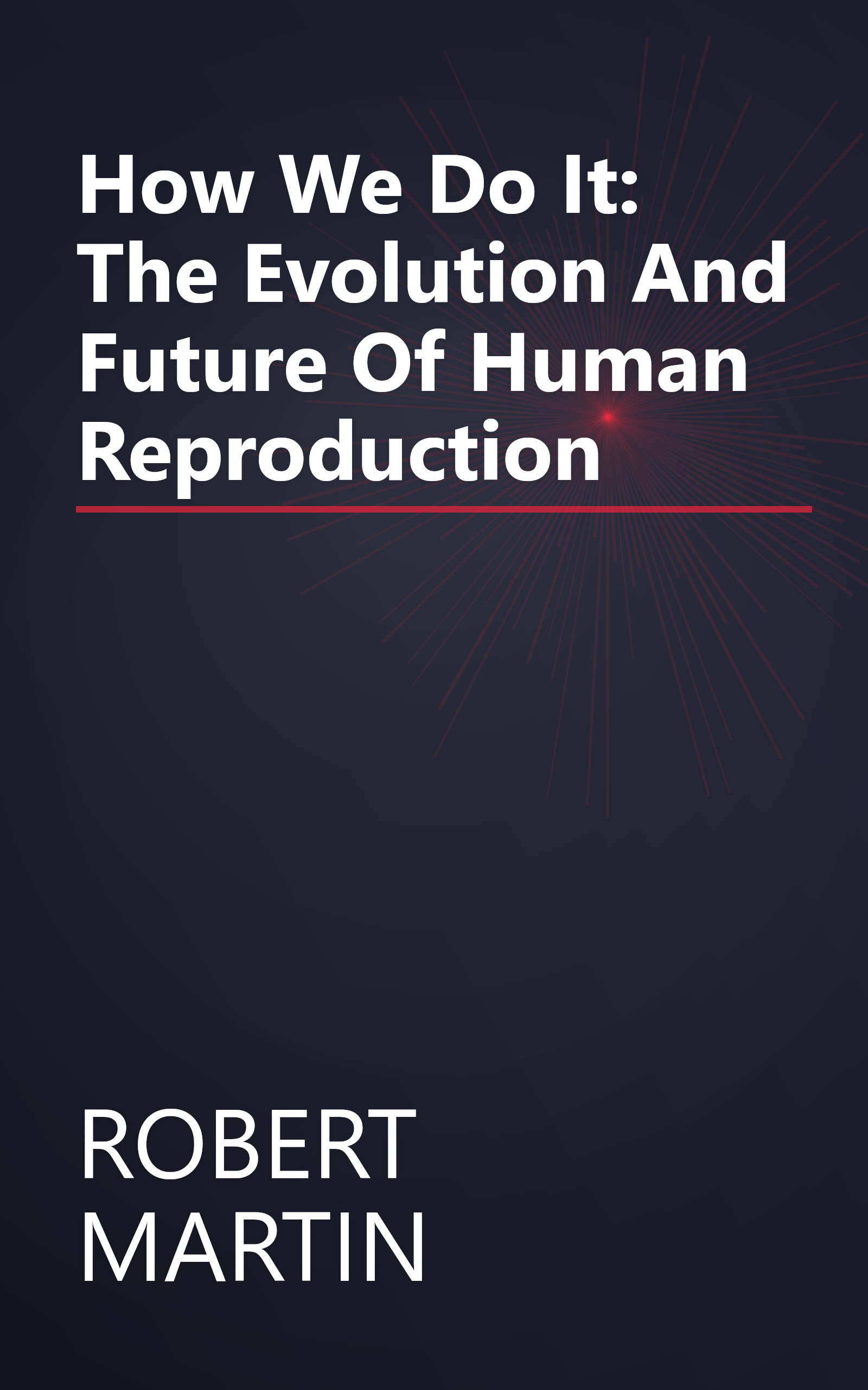 How We Do It: The Evolution And Future Of Human Reproduction book cover