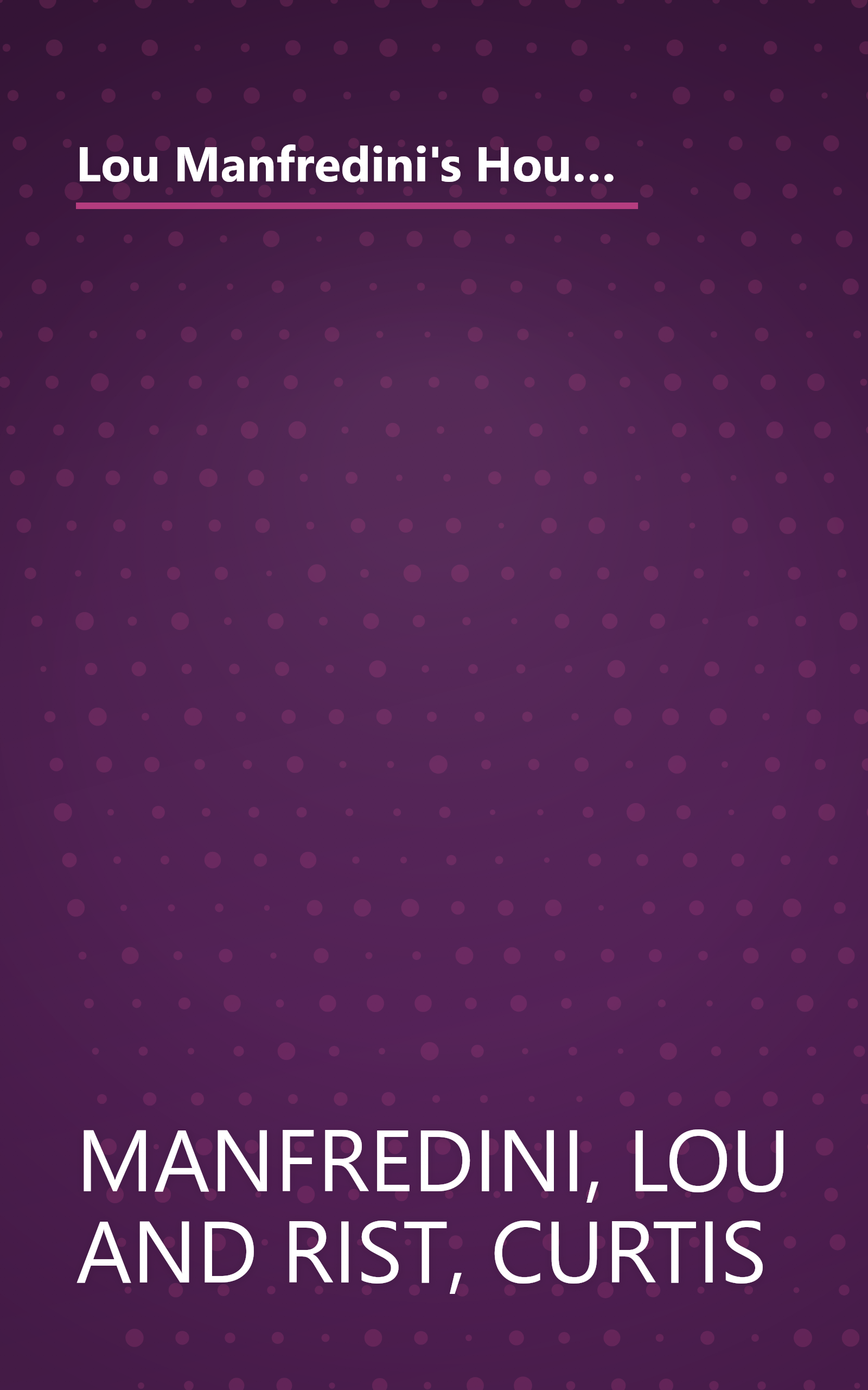 Lou Manfredini's House Smarts: Everything You Ever Wanted to Know About Buying, Maintaining, and Living Comfortably in Your Home book cover