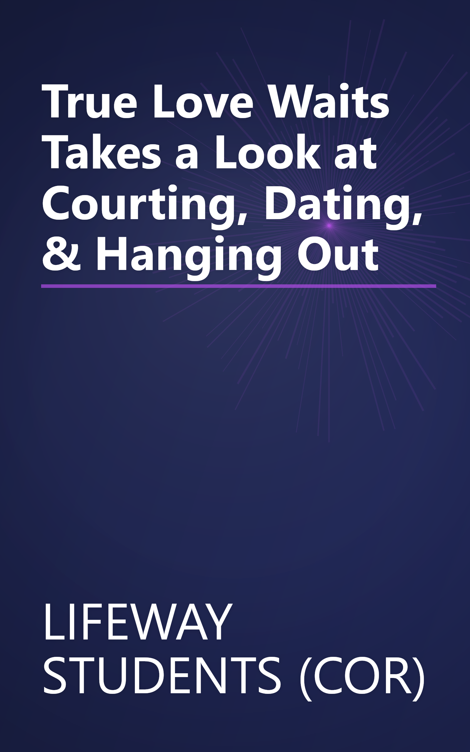 True Love Waits Takes a Look at Courting, Dating, & Hanging Out book cover