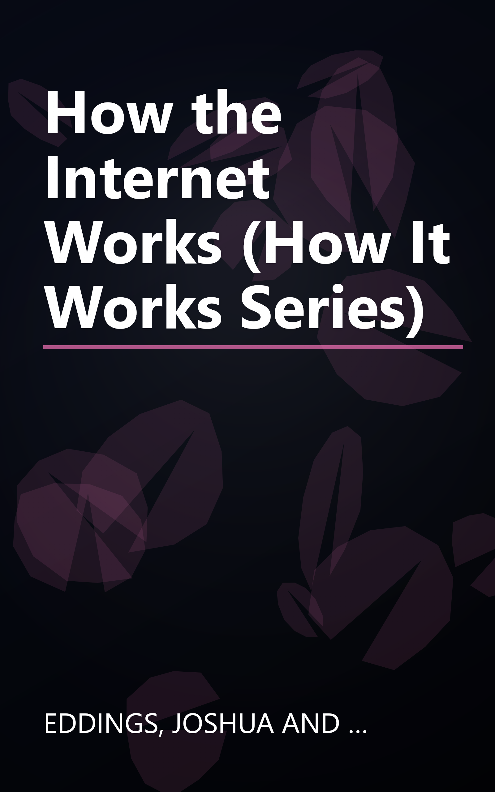 How the Internet Works (How It Works Series) book cover