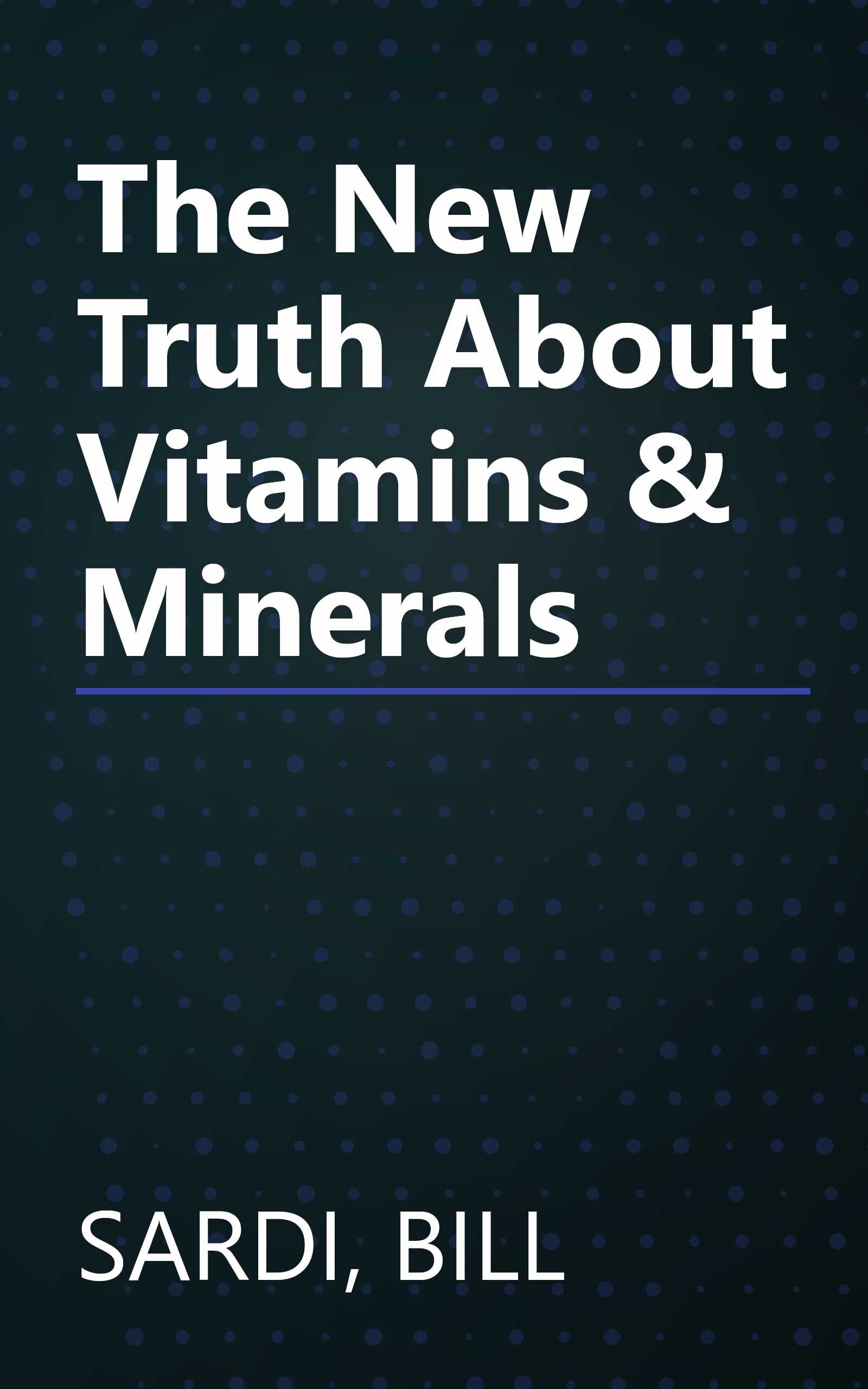 The New Truth About Vitamins & Minerals book cover