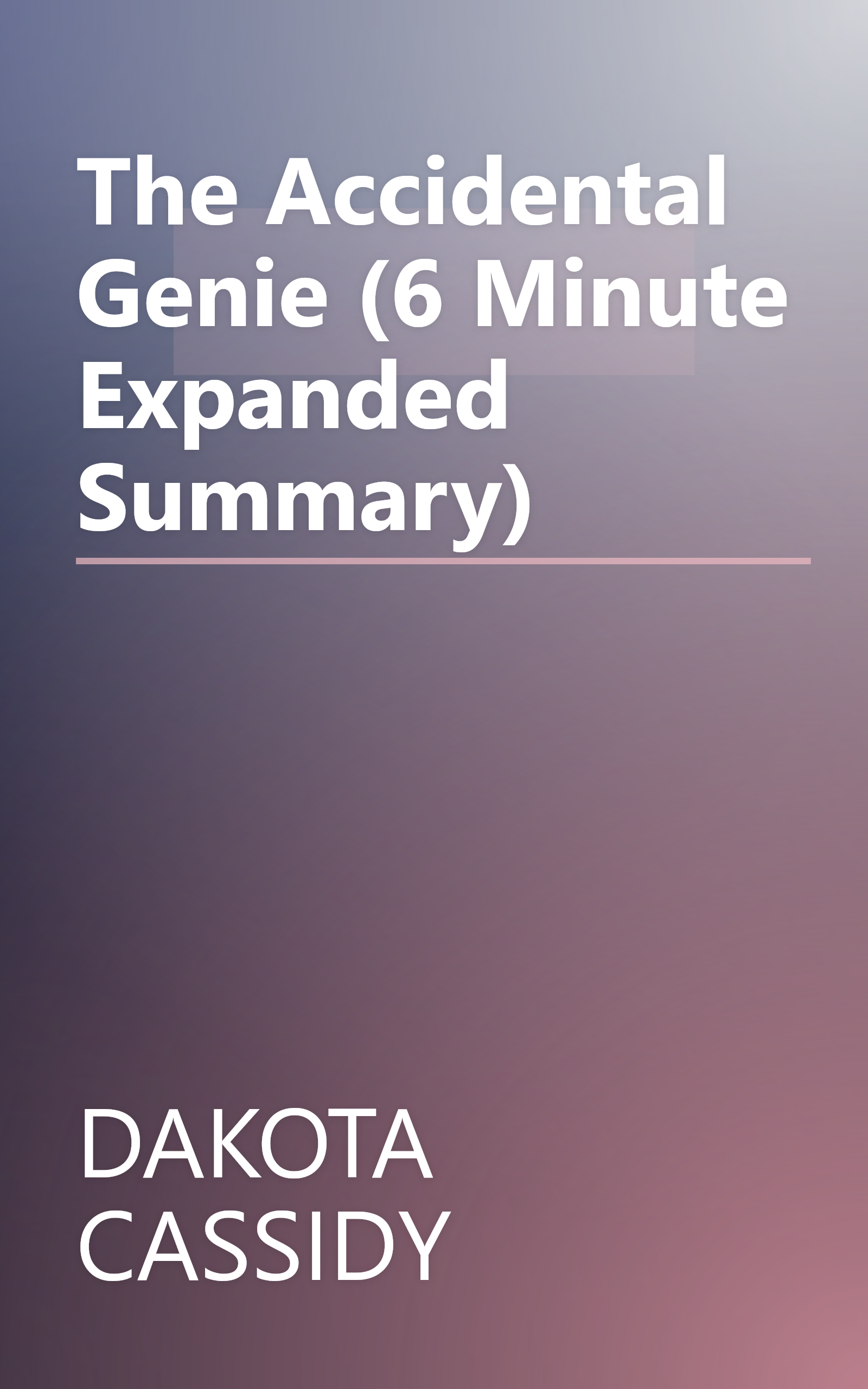 The Accidental Genie (6 Minute   Expanded Summary) book cover