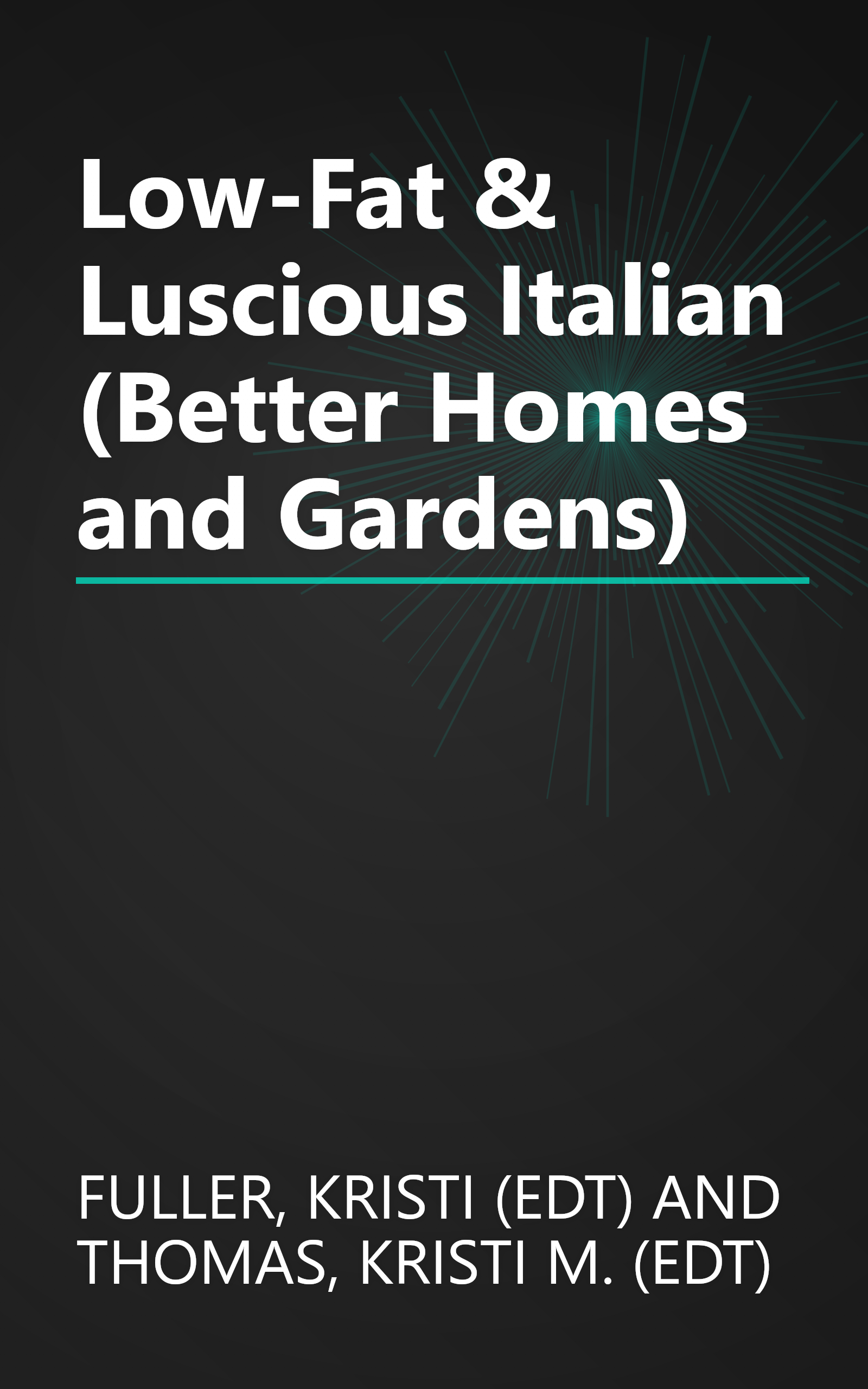Low-Fat & Luscious Italian (Better Homes and Gardens) book cover