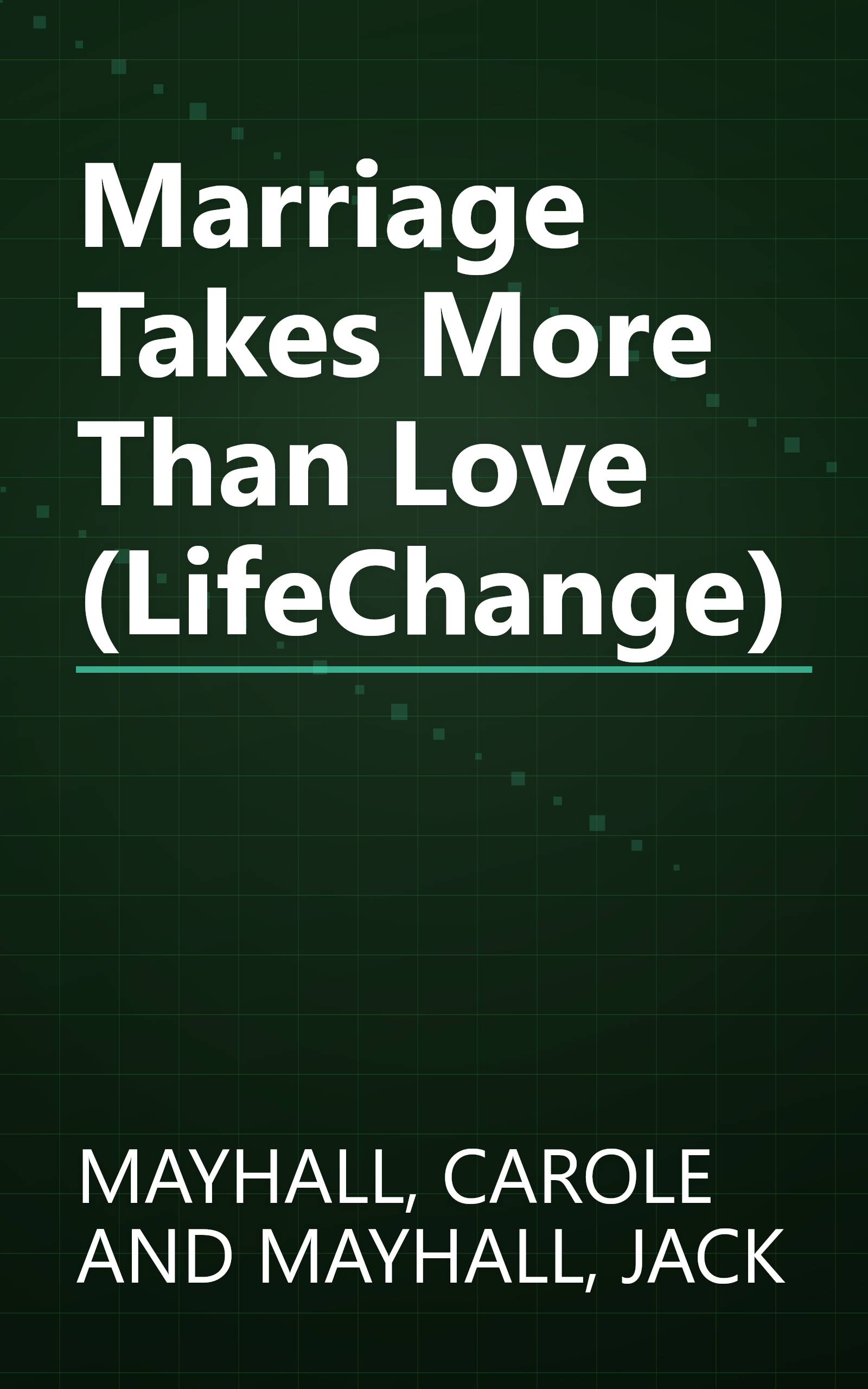 Marriage Takes More Than Love (LifeChange) book cover