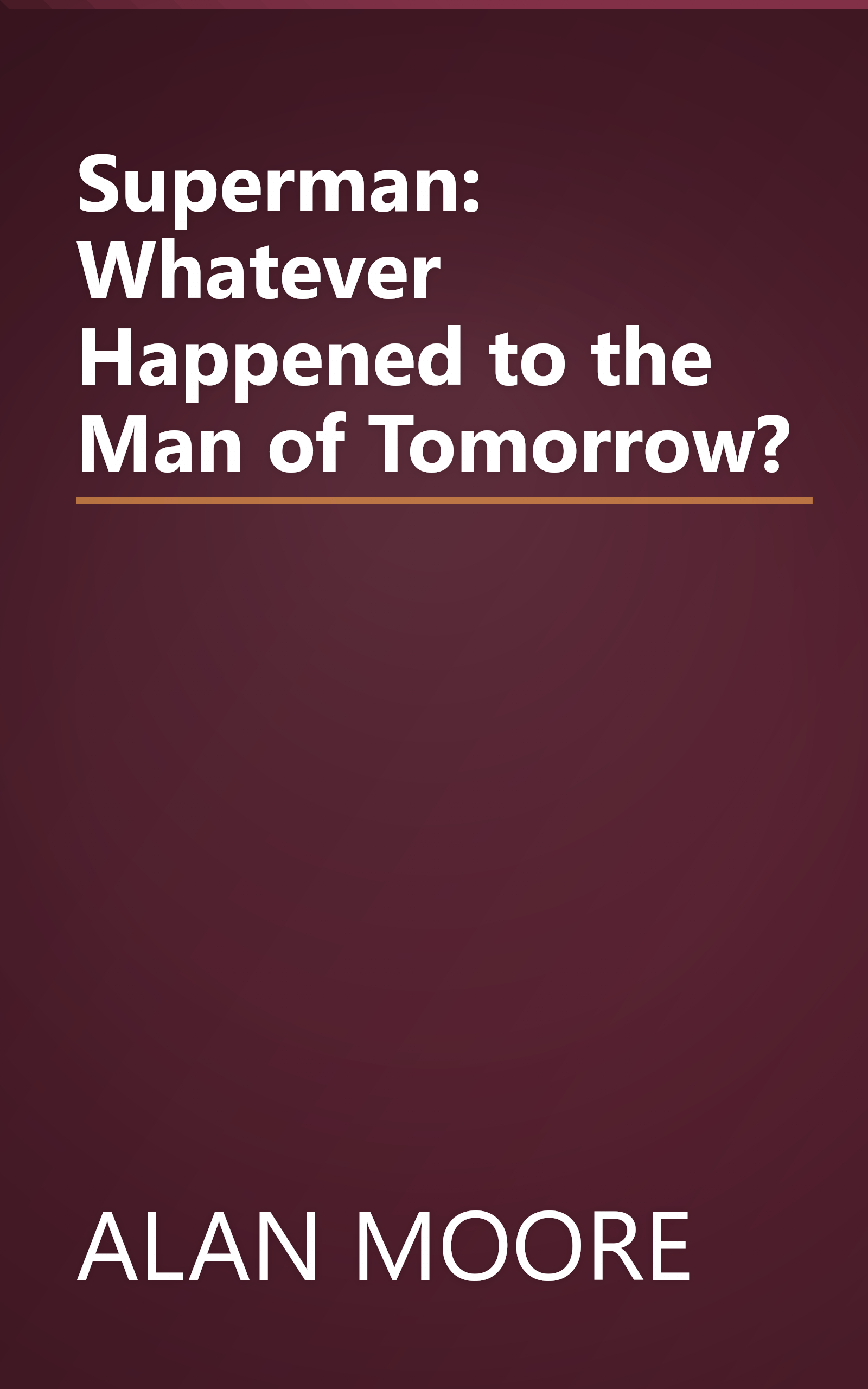 Superman: Whatever Happened to the Man of Tomorrow? book cover