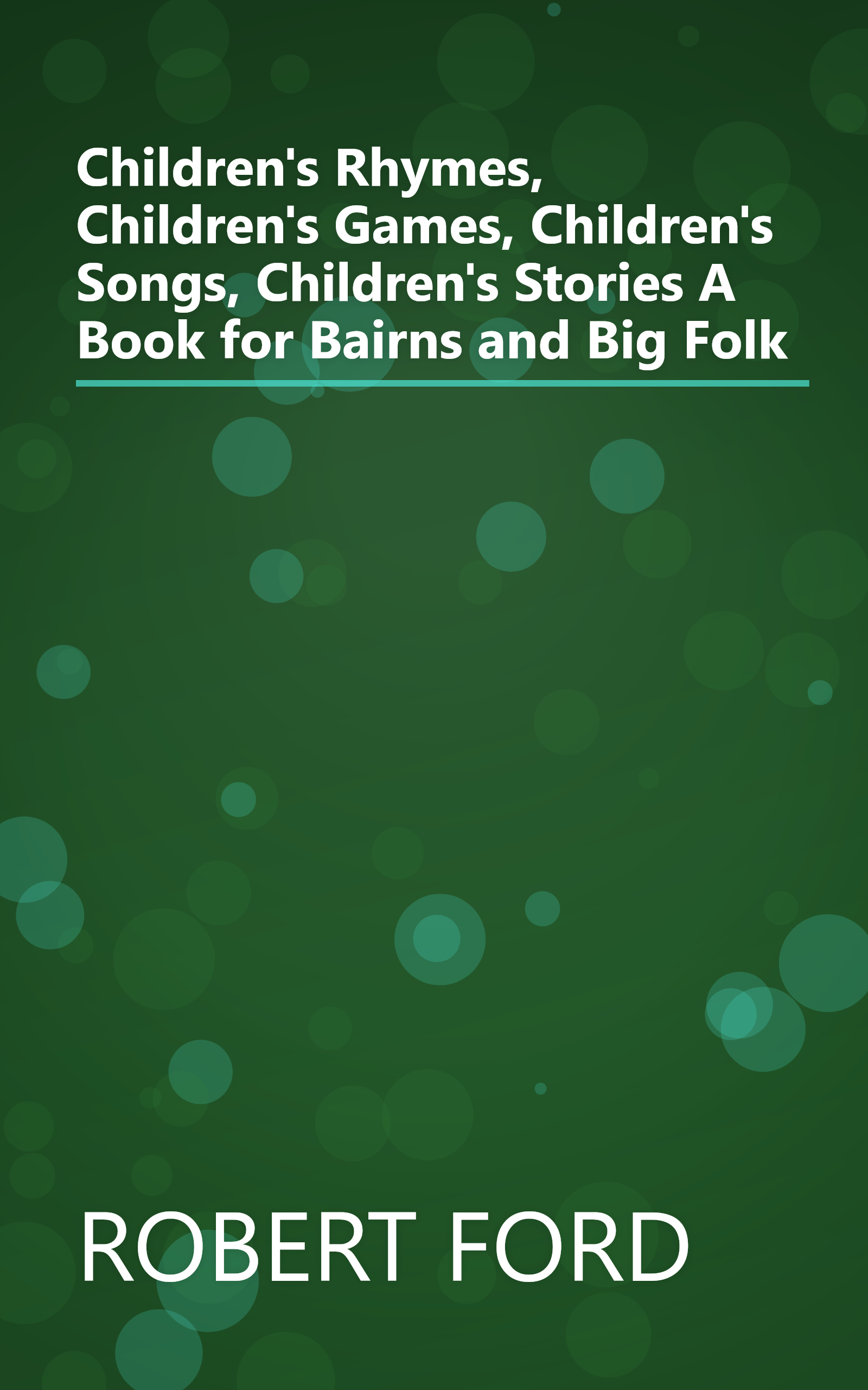 Children's Rhymes, Children's Games, Children's Songs, Children's Stories A Book for Bairns and Big Folk book cover