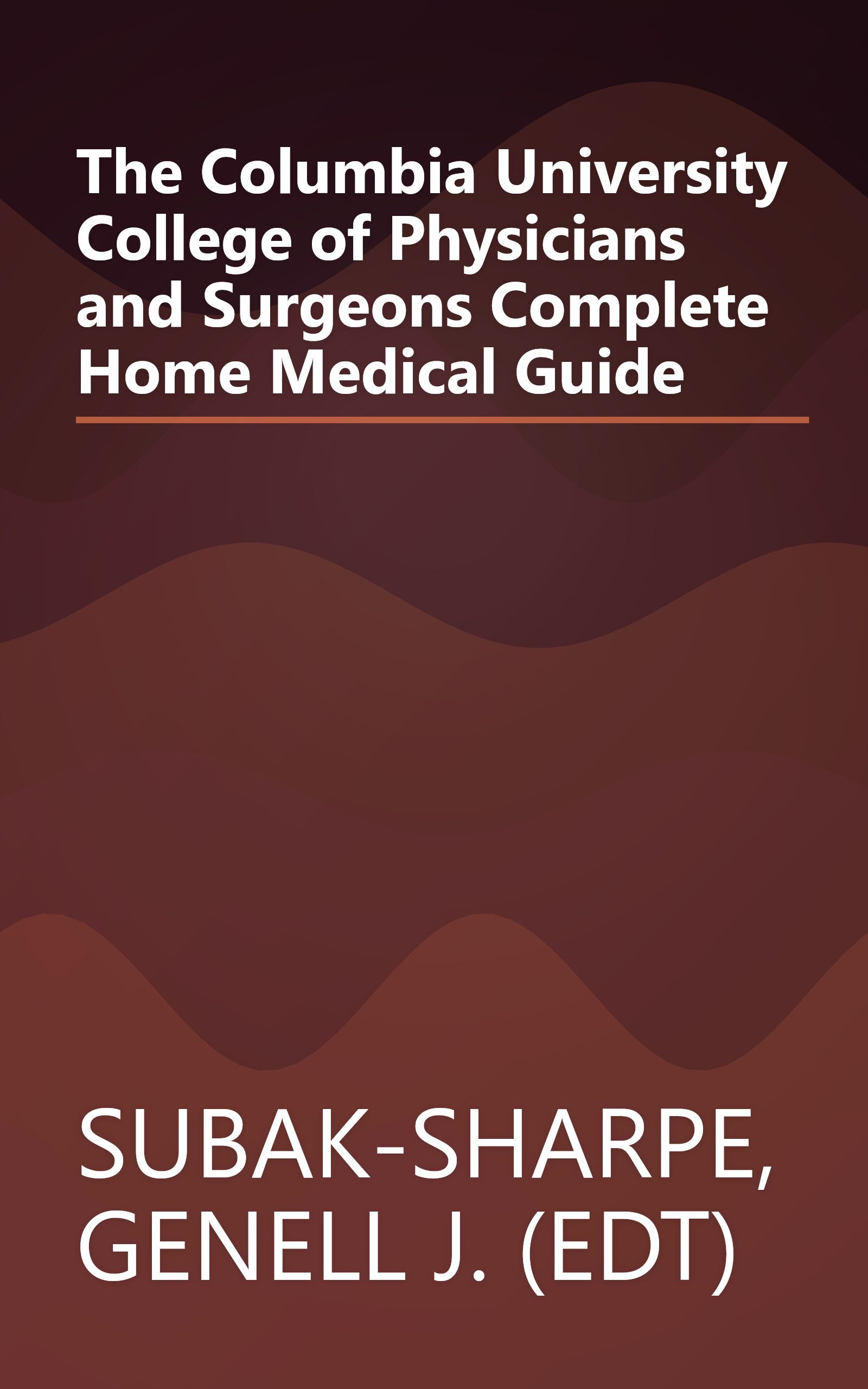 The Columbia University College of Physicians and Surgeons Complete Home Medical Guide book cover