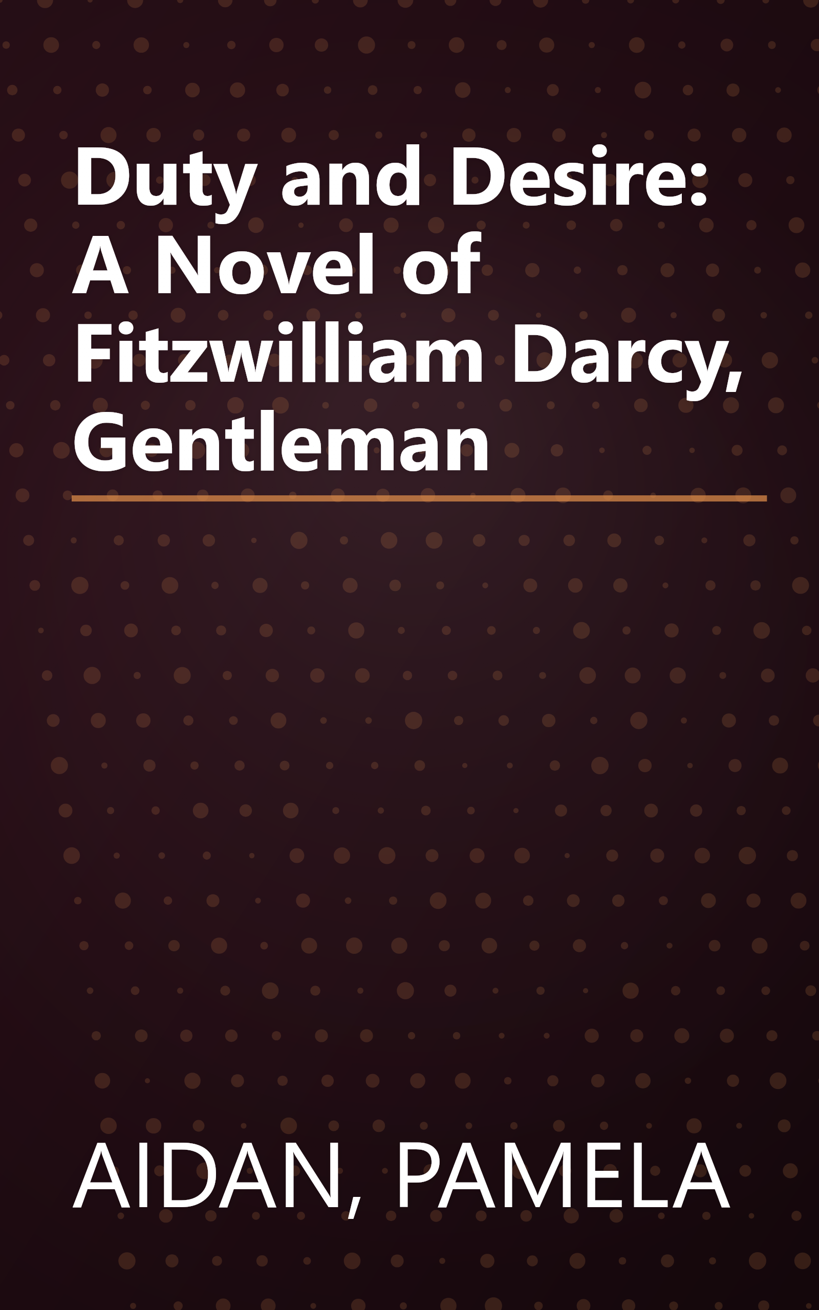Duty and Desire: A Novel of Fitzwilliam Darcy, Gentleman book cover