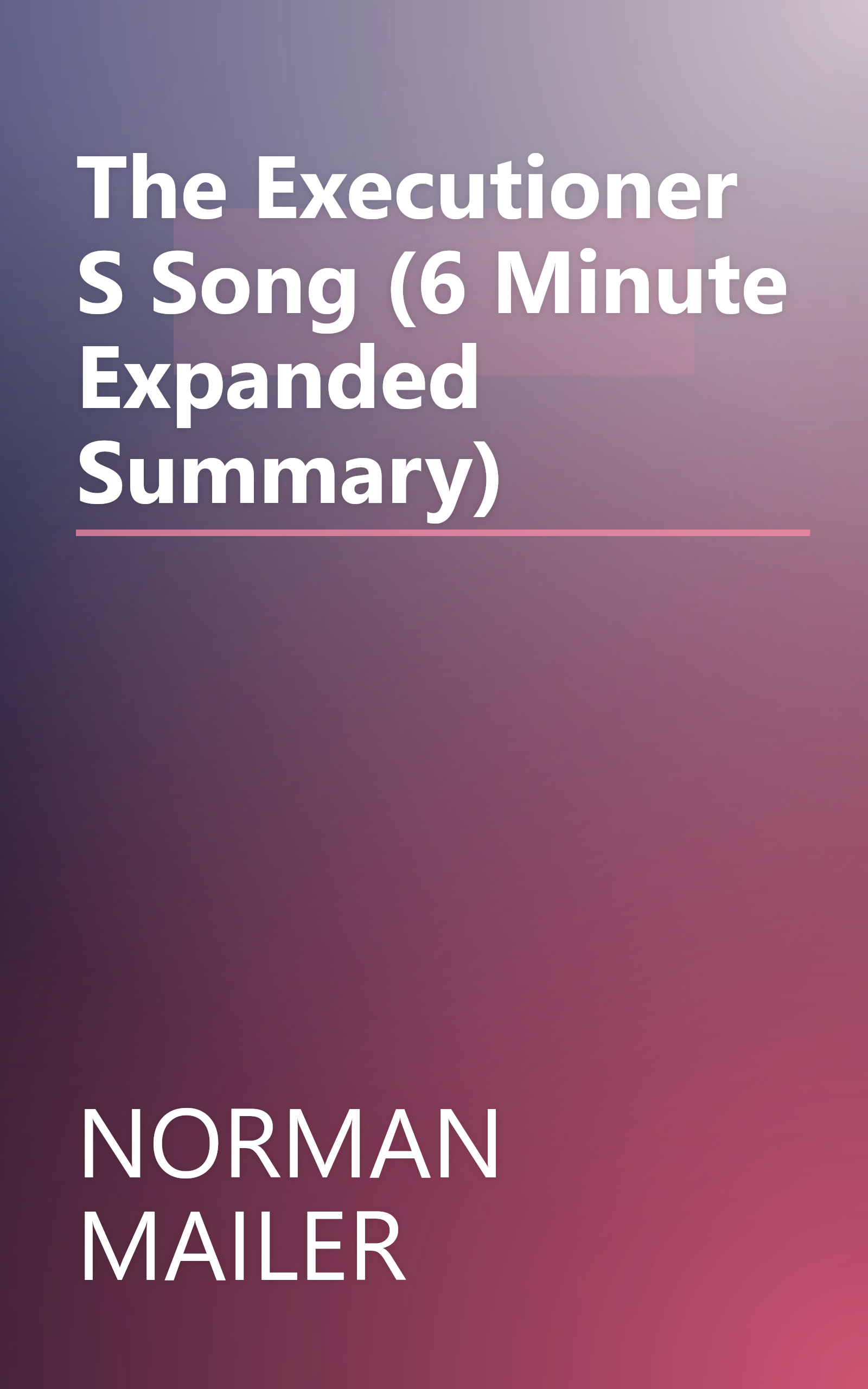 The Executioner S Song (6 Minute   Expanded Summary) book cover