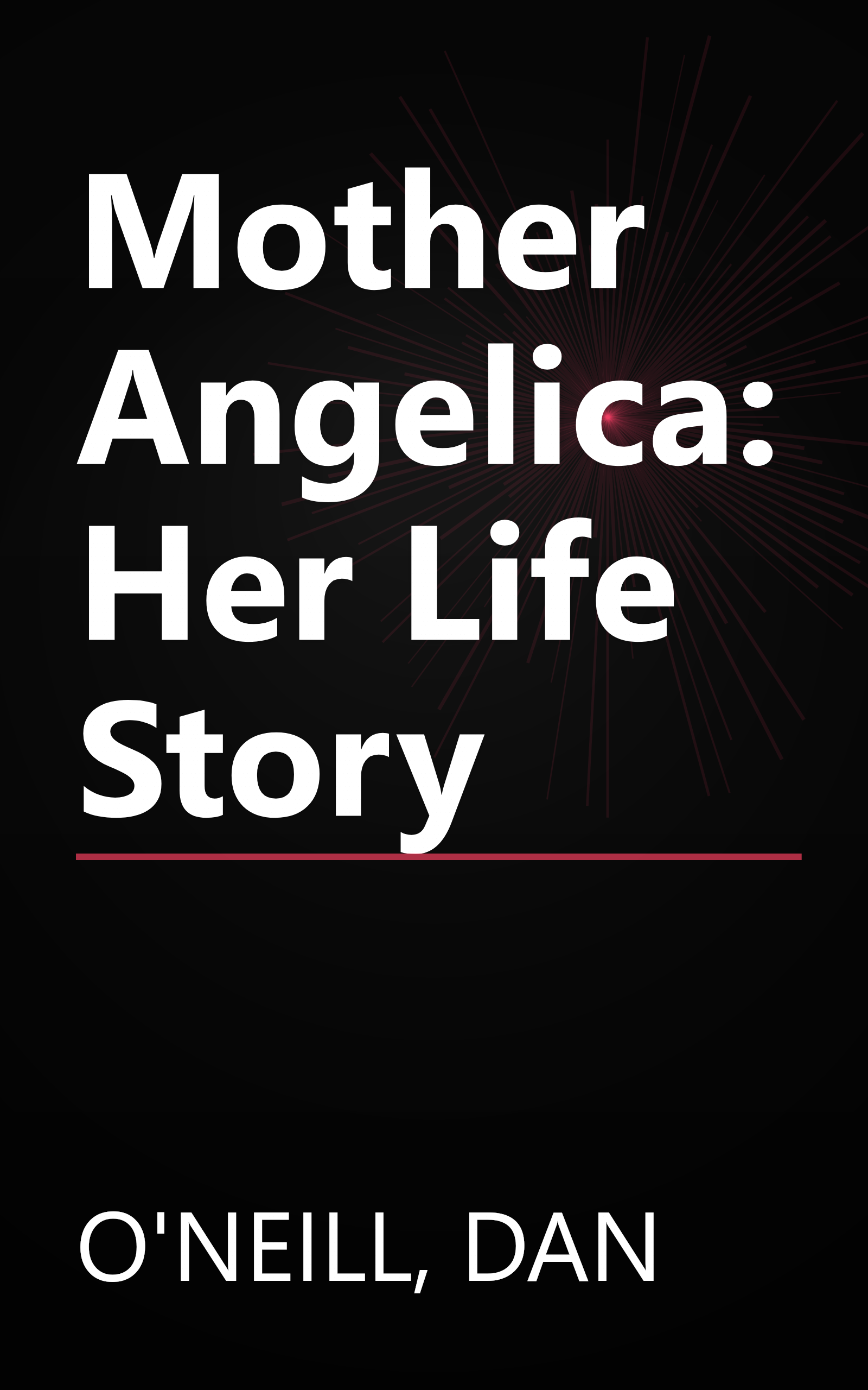Mother Angelica: Her Life Story book cover