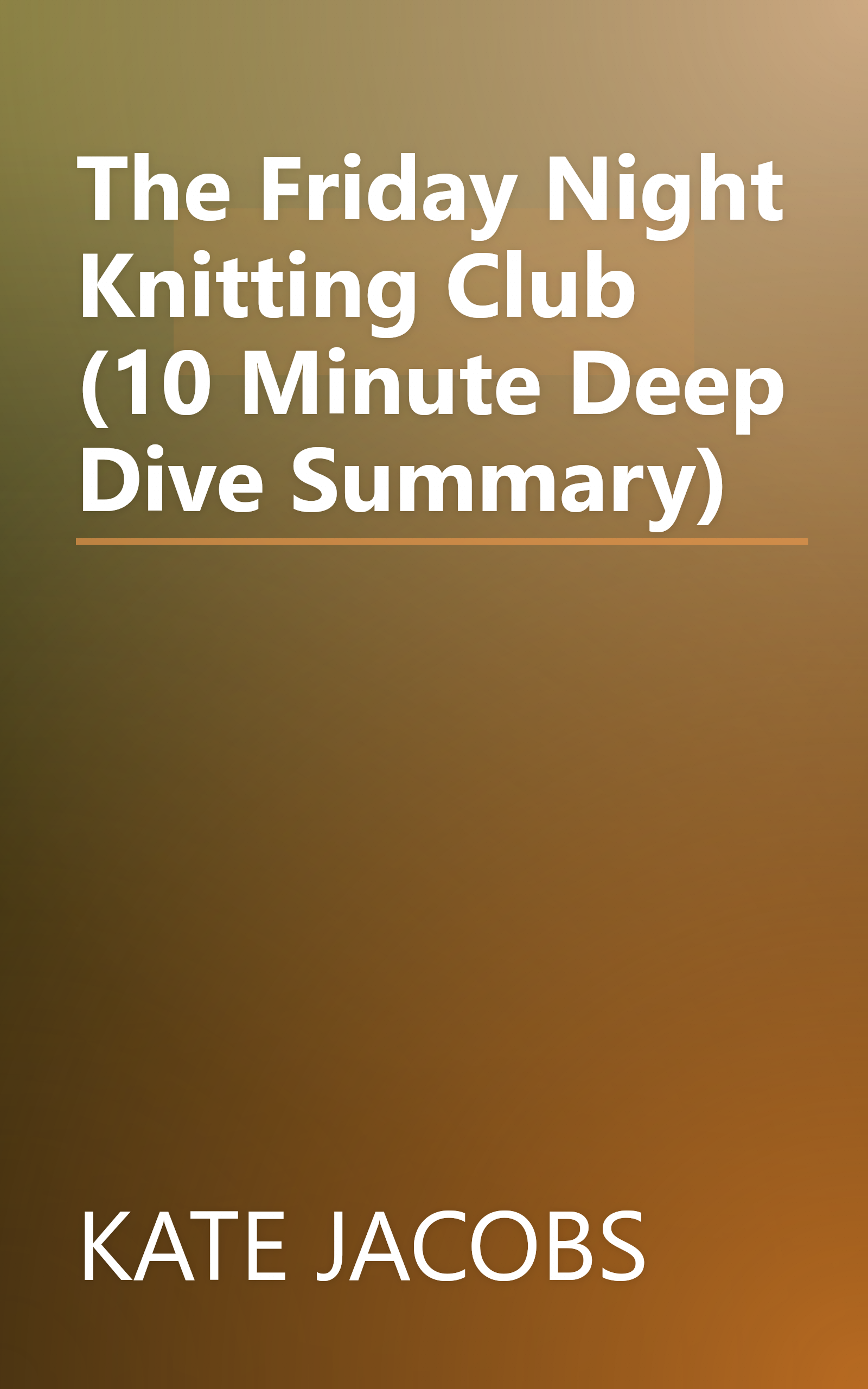 The Friday Night Knitting Club (10 Minute   Deep Dive Summary) book cover